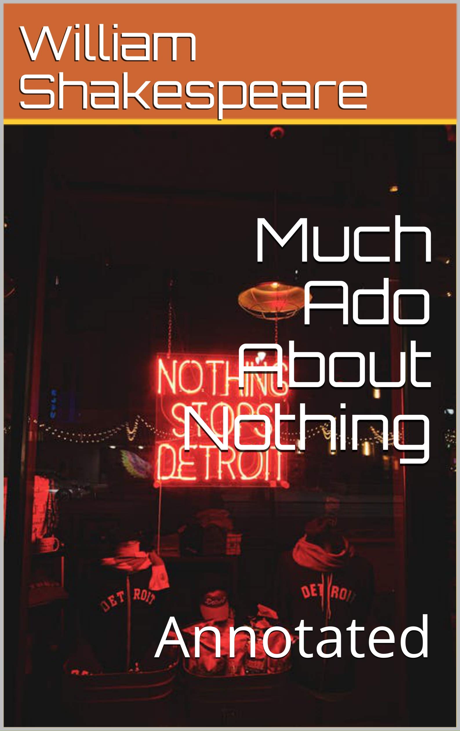 Much Ado About Nothing: Annotated by William Shakespeare | Goodreads