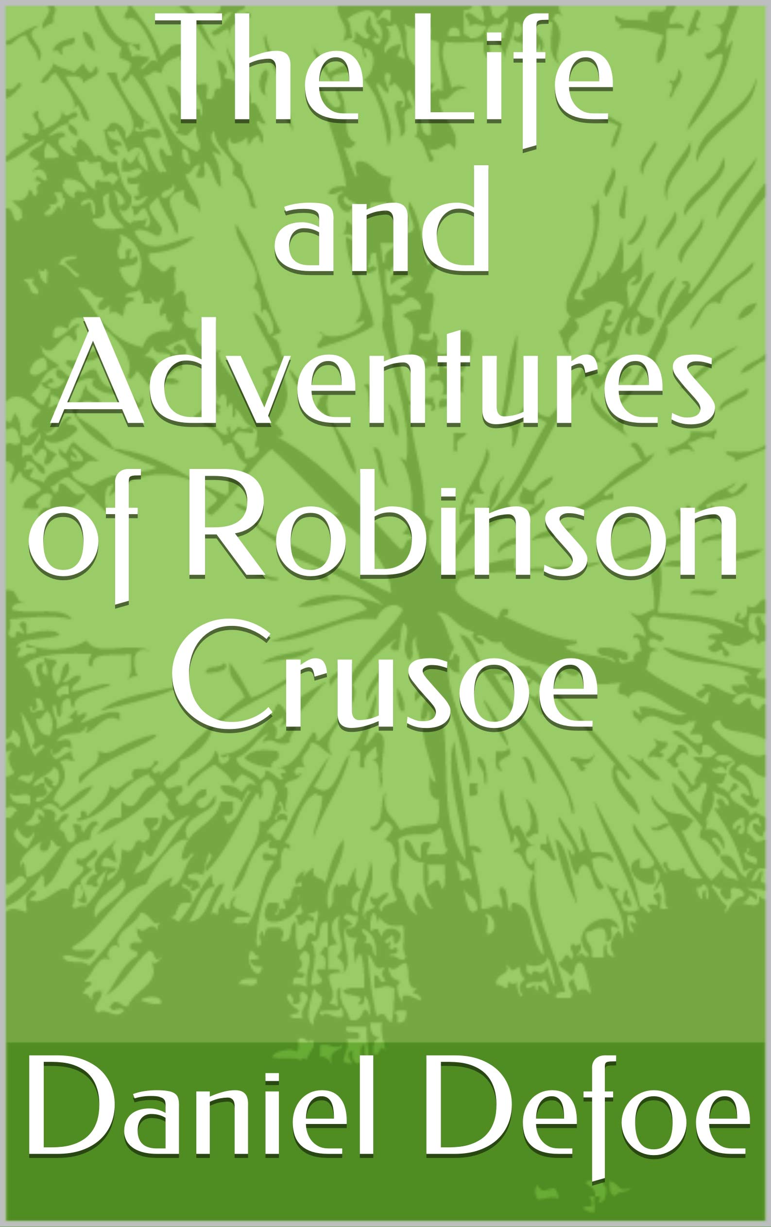 The Life and Adventures of Robinson Crusoe by Daniel Defoe | Goodreads