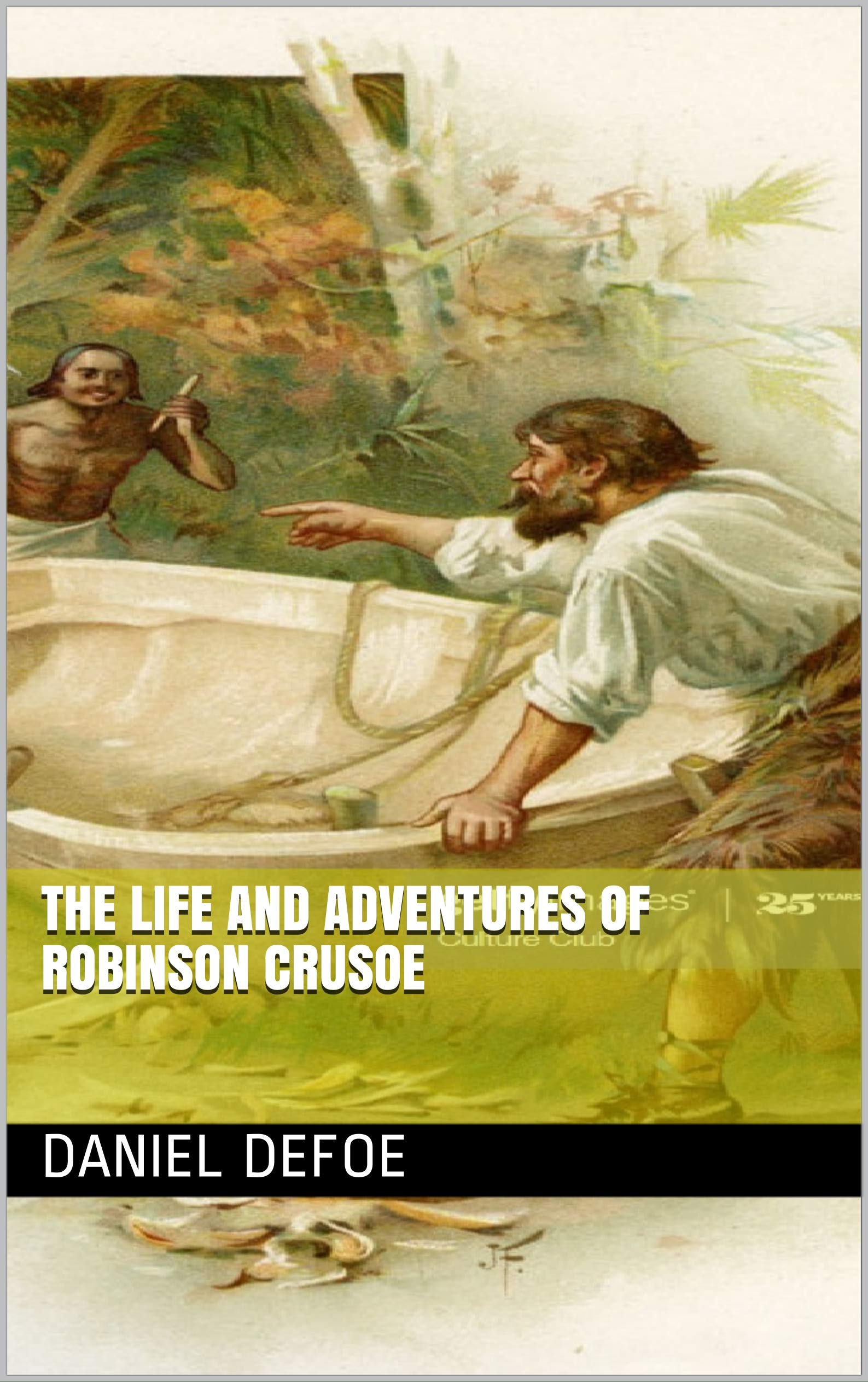 The Life and Adventures of Robinson Crusoe by Daniel Defoe | Goodreads
