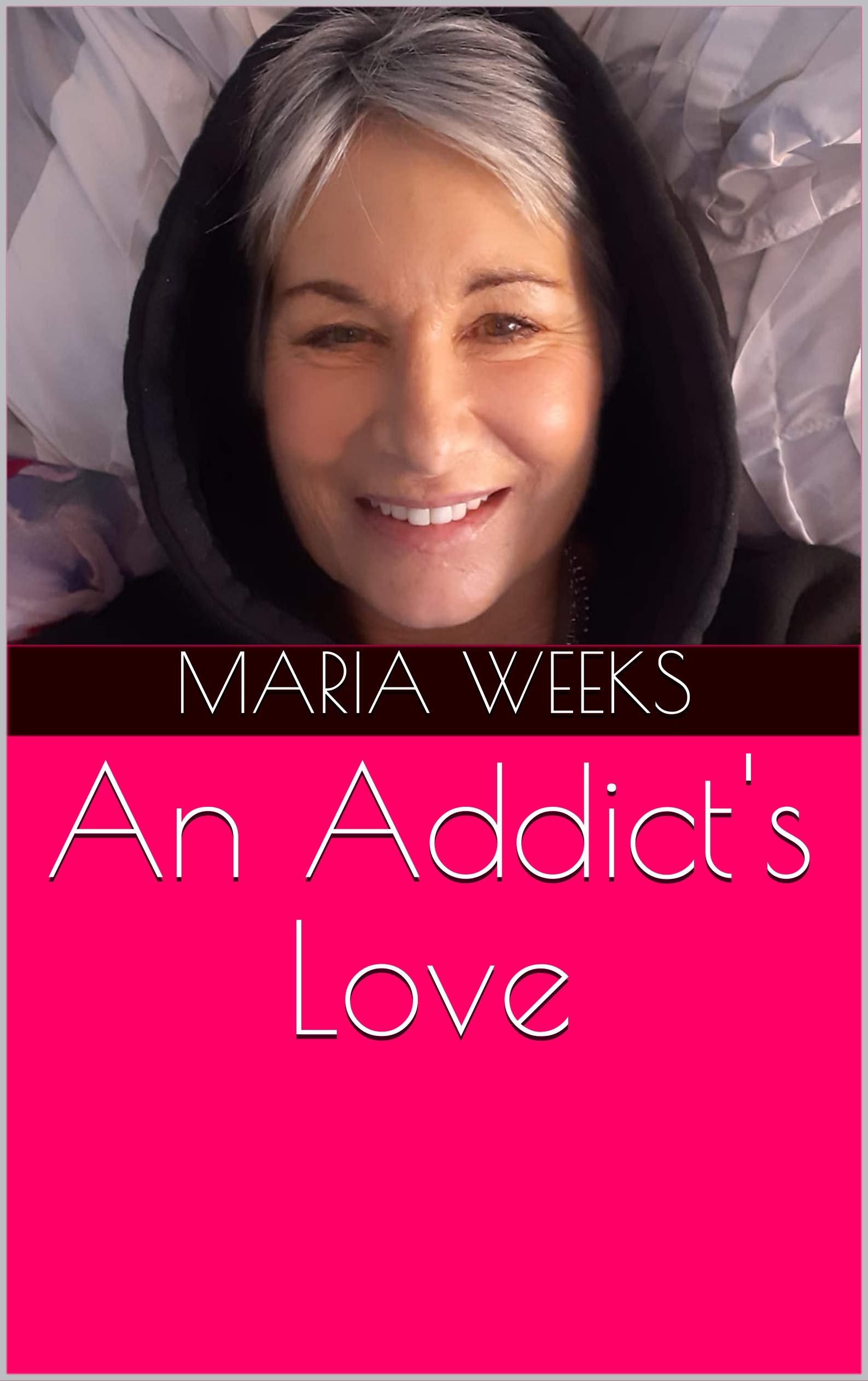 An Addict's Love by Maria Weeks | Goodreads