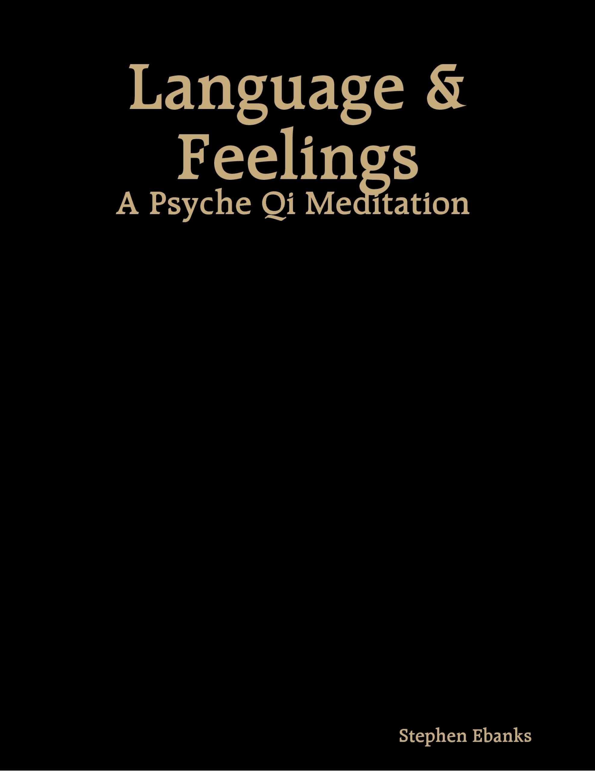 Language & Feelings: A Psyche Qi Meditation by Stephen Ebanks | Goodreads