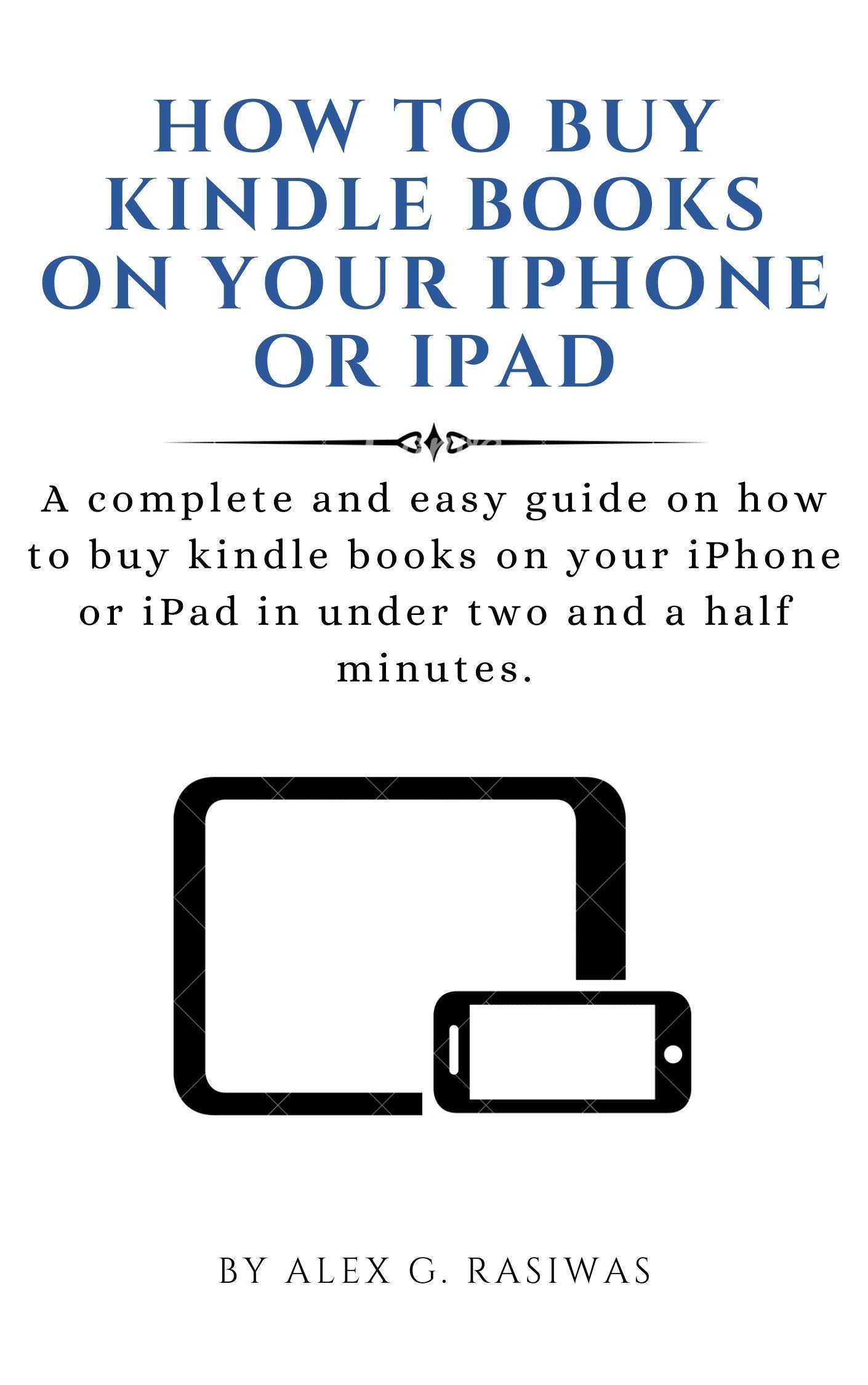 How to buy Kindle books on your iPhone or iPad: A complete and easy guide on how to buy kindle ...