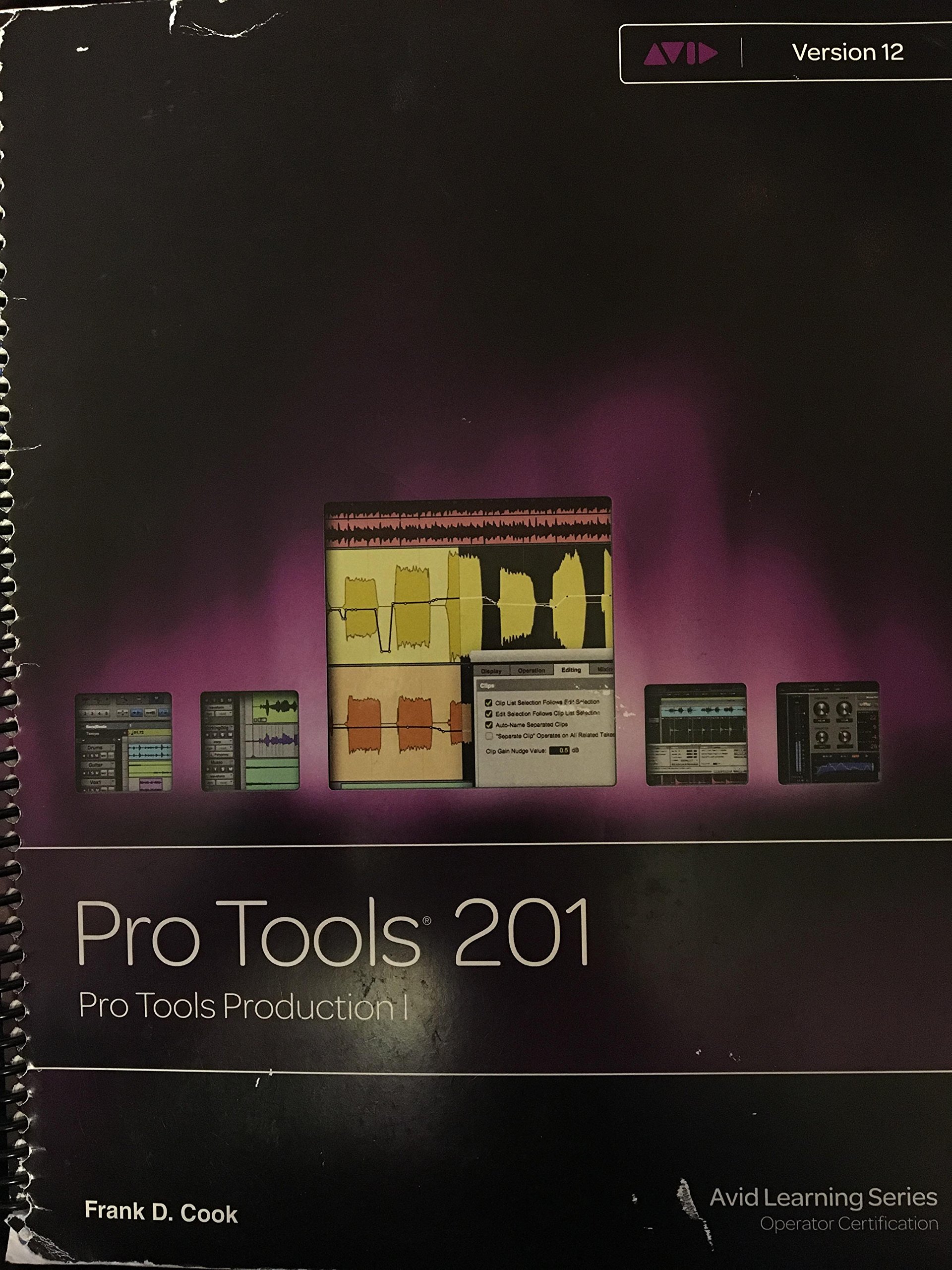Pro Tools 201 Pro Tools Production I Version 12 by Frank D. Cook ...