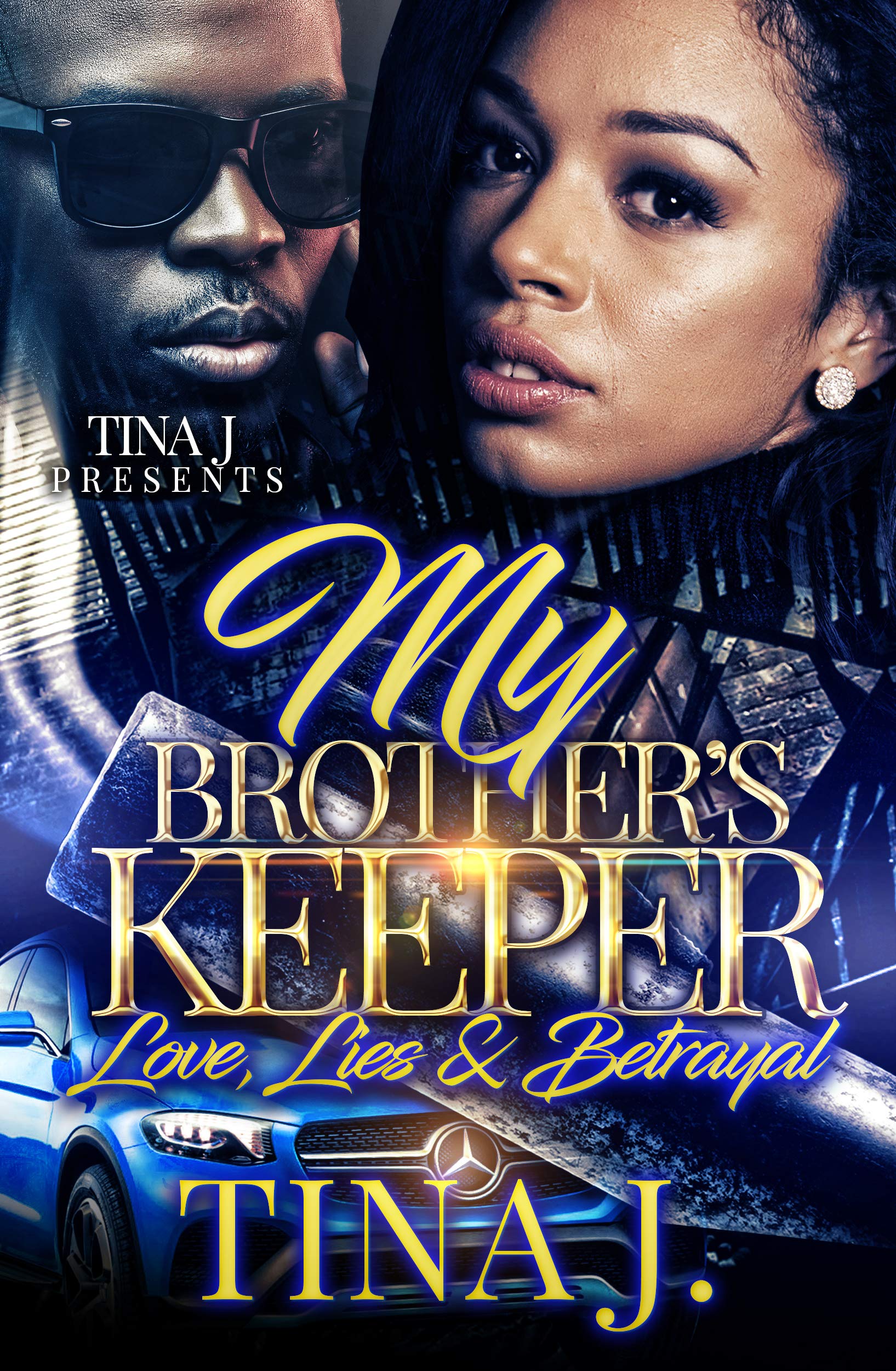 My Brother's Keeper: Love, Lies & Betrayal by Tina J. | Goodreads