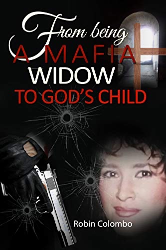 From Being a Mafia Widow to God's Child by Robin Colombo | Goodreads
