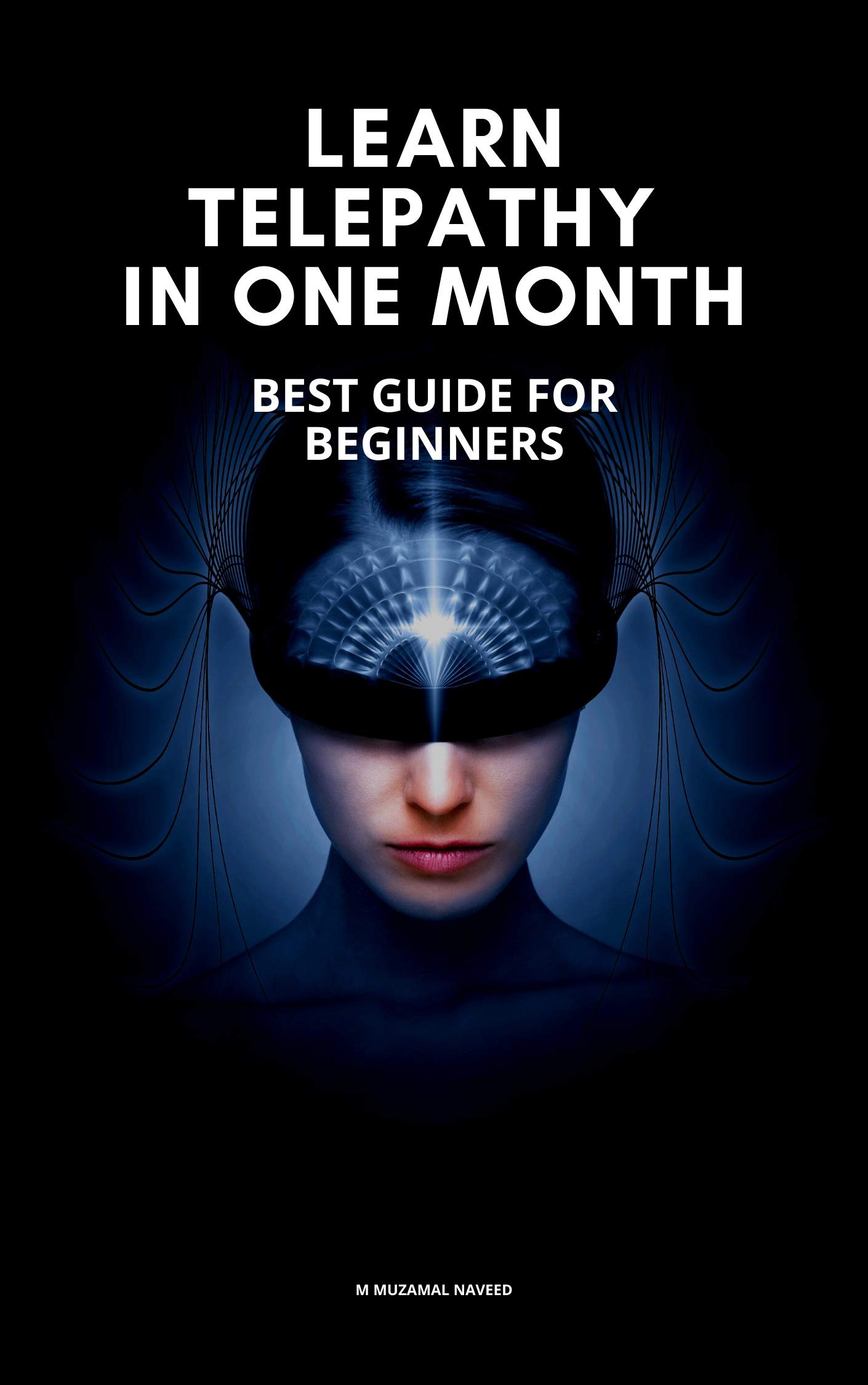 LEARN TELEPATHY IN ONE MONTH: BEST GUIDE FOR BEGINNERS by M Muzamal ...