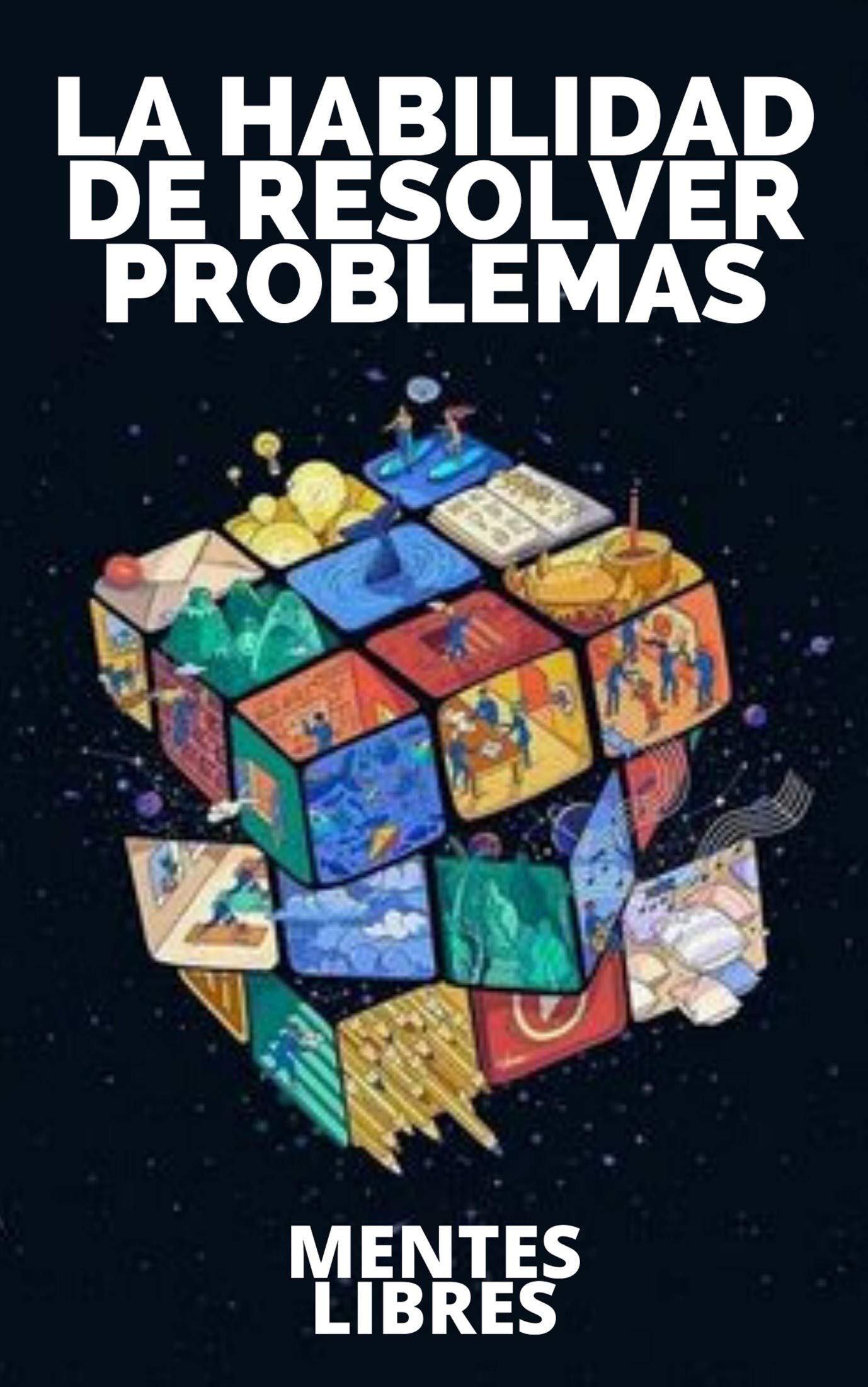 LA HABILIDAD DE RESOLVER PROBLEMAS: Aprende las habilidades y la importancia de la resolución de ...