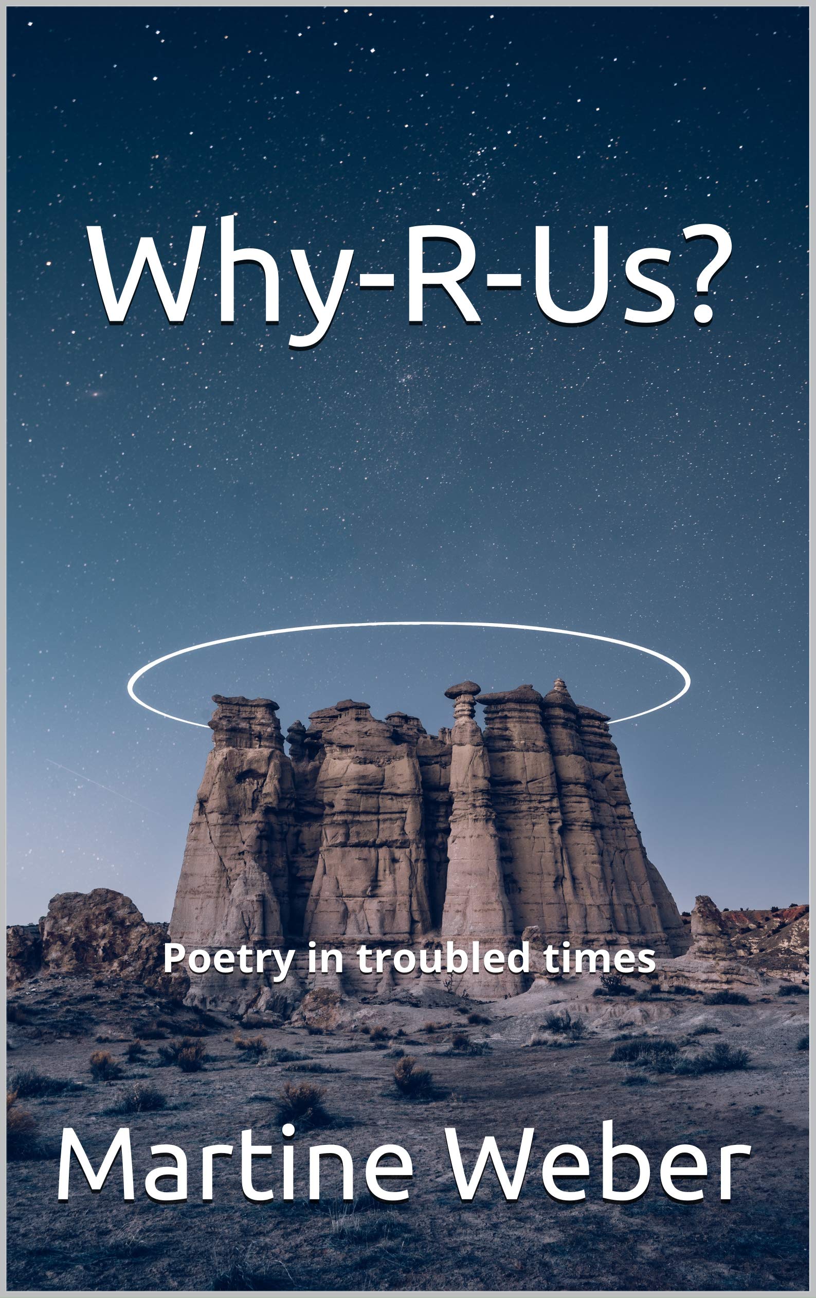 Why-R-Us?: Poetry in troubled times by Martine Weber | Goodreads