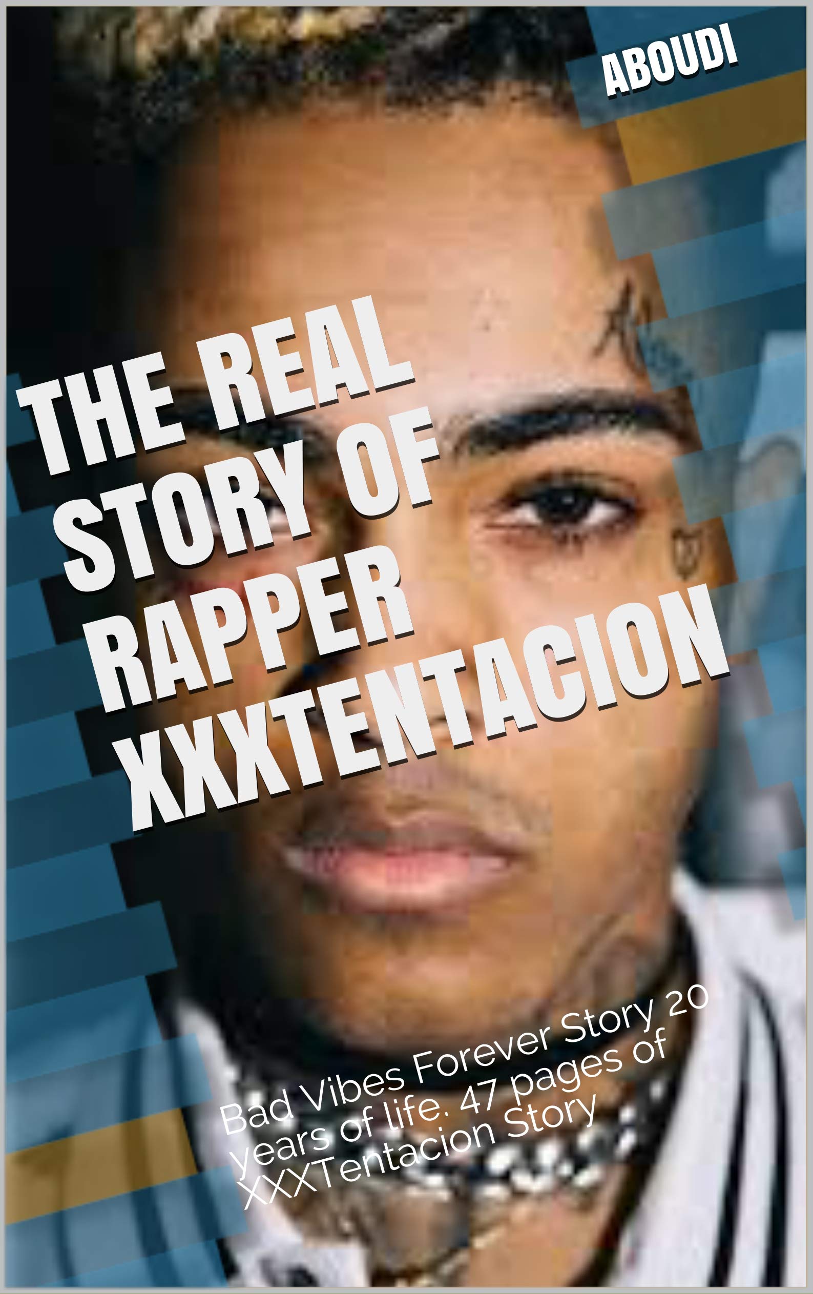 XXXTentacion Story: Bad Vibes Forever Story 20 years of life. 47 pages ...