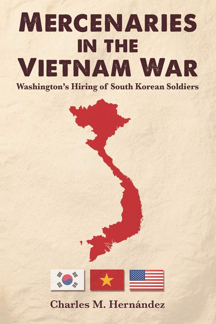 Mercenaries in the Vietnam War: Washington's Hiring of South Korean ...