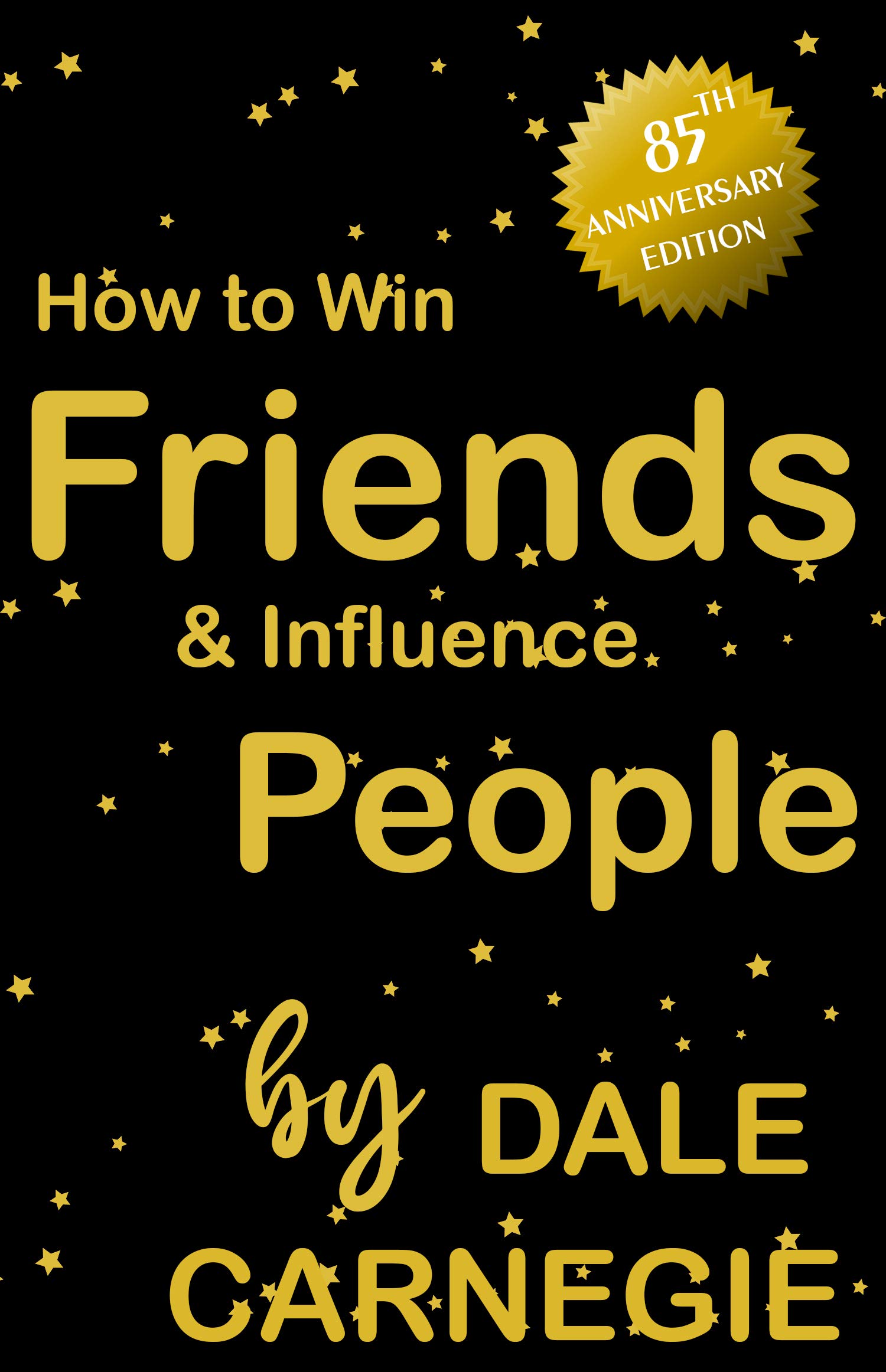 How To Win Friends and Influence People 85th Anniversary Edition by ...