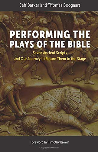 Performing the Plays of the Bible: Seven Ancient Scripts and Our ...