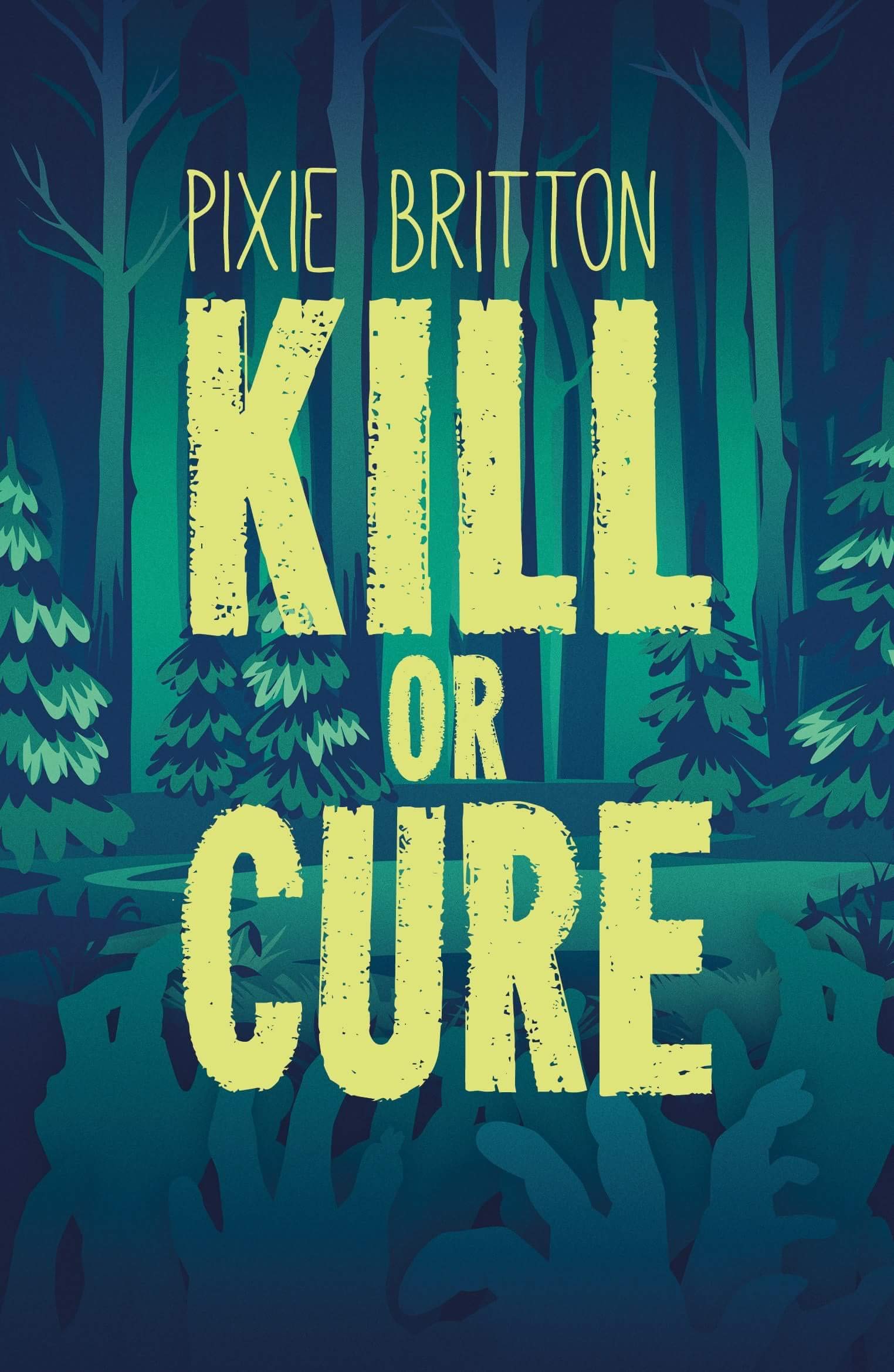 Kill or Cure: A Post Apocalyptic Teen Book by Pixie Britton | Goodreads