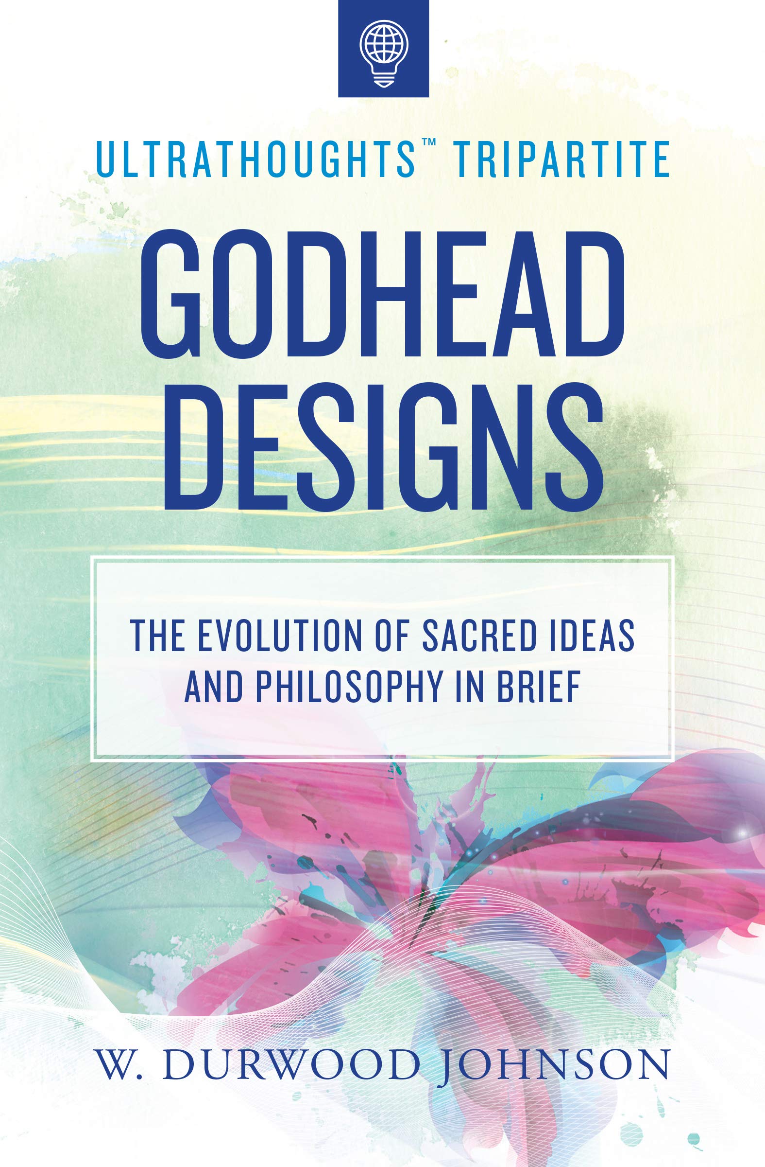Godhead Designs: The Evolution of Sacred Ideas and Philosophy in Brief ...