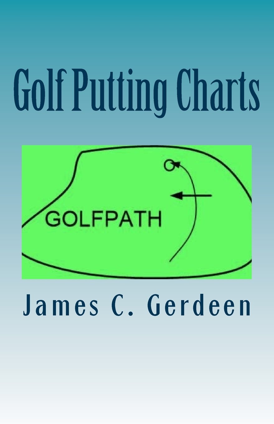 Golf Putting Charts: -How to Putt Better by James C. Gerdeen | Goodreads