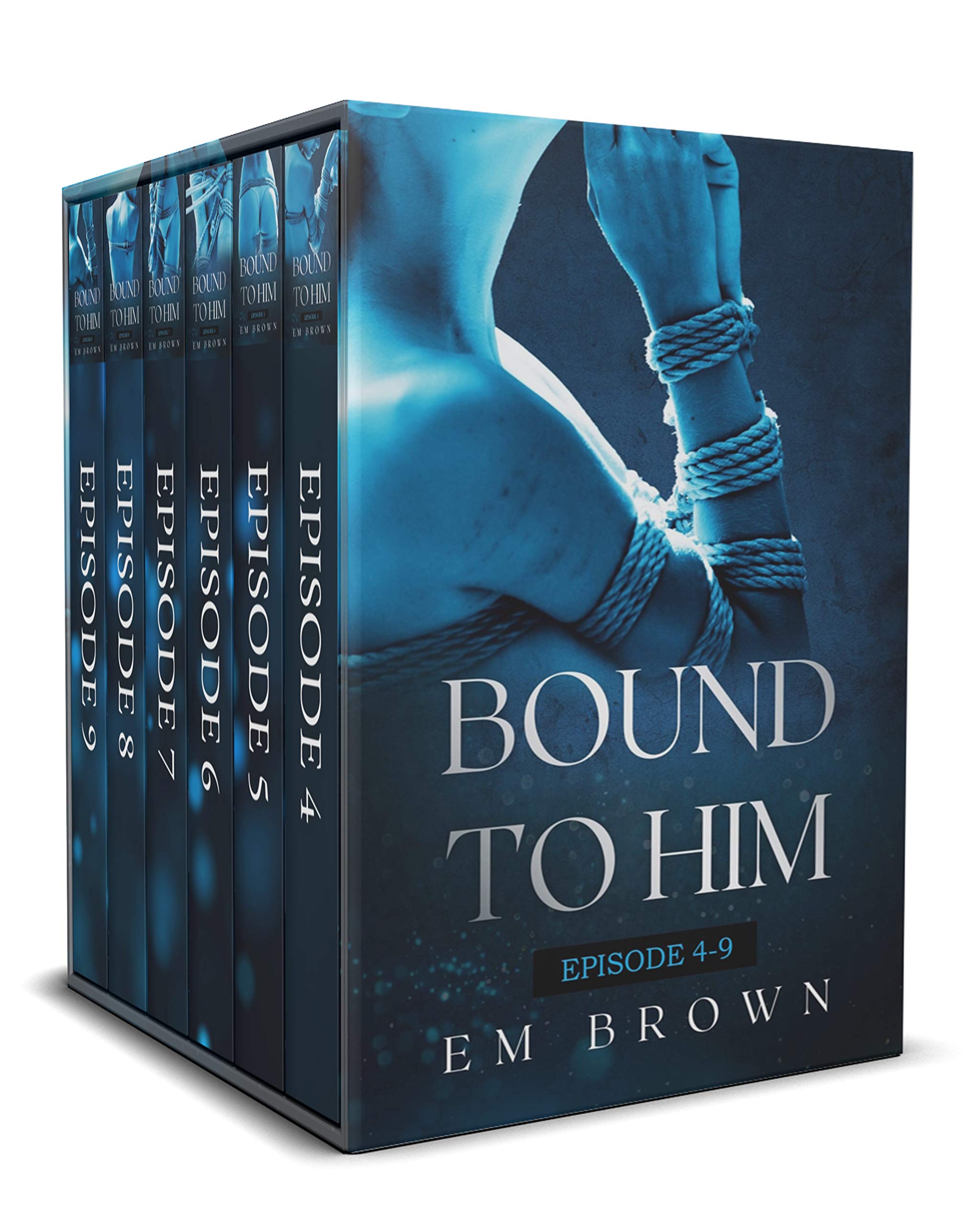 Bound to Him Box Set: Episodes 4-9 by Em Brown | Goodreads