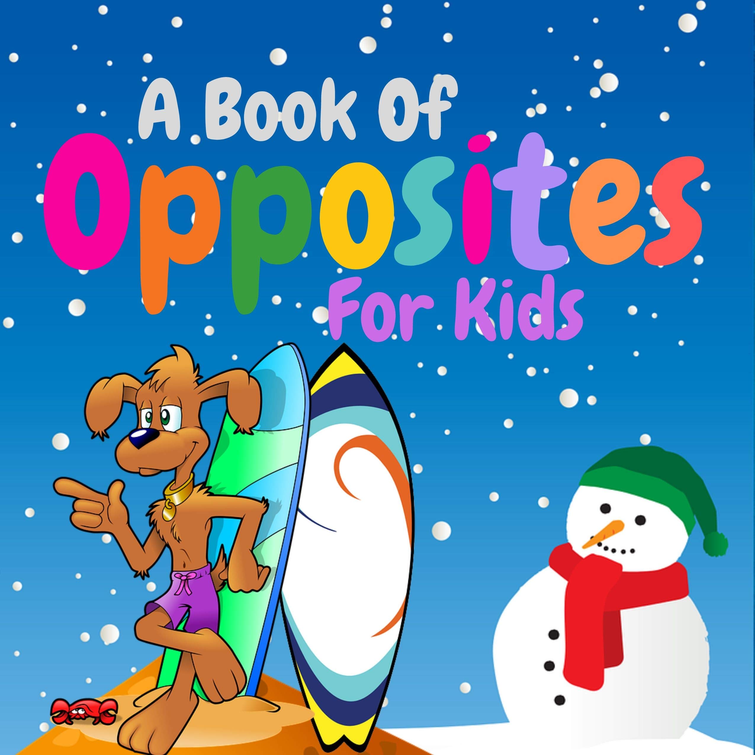 A Book of Opposites for Kids: Fun Early Learning Picture Book for 2-4 ...