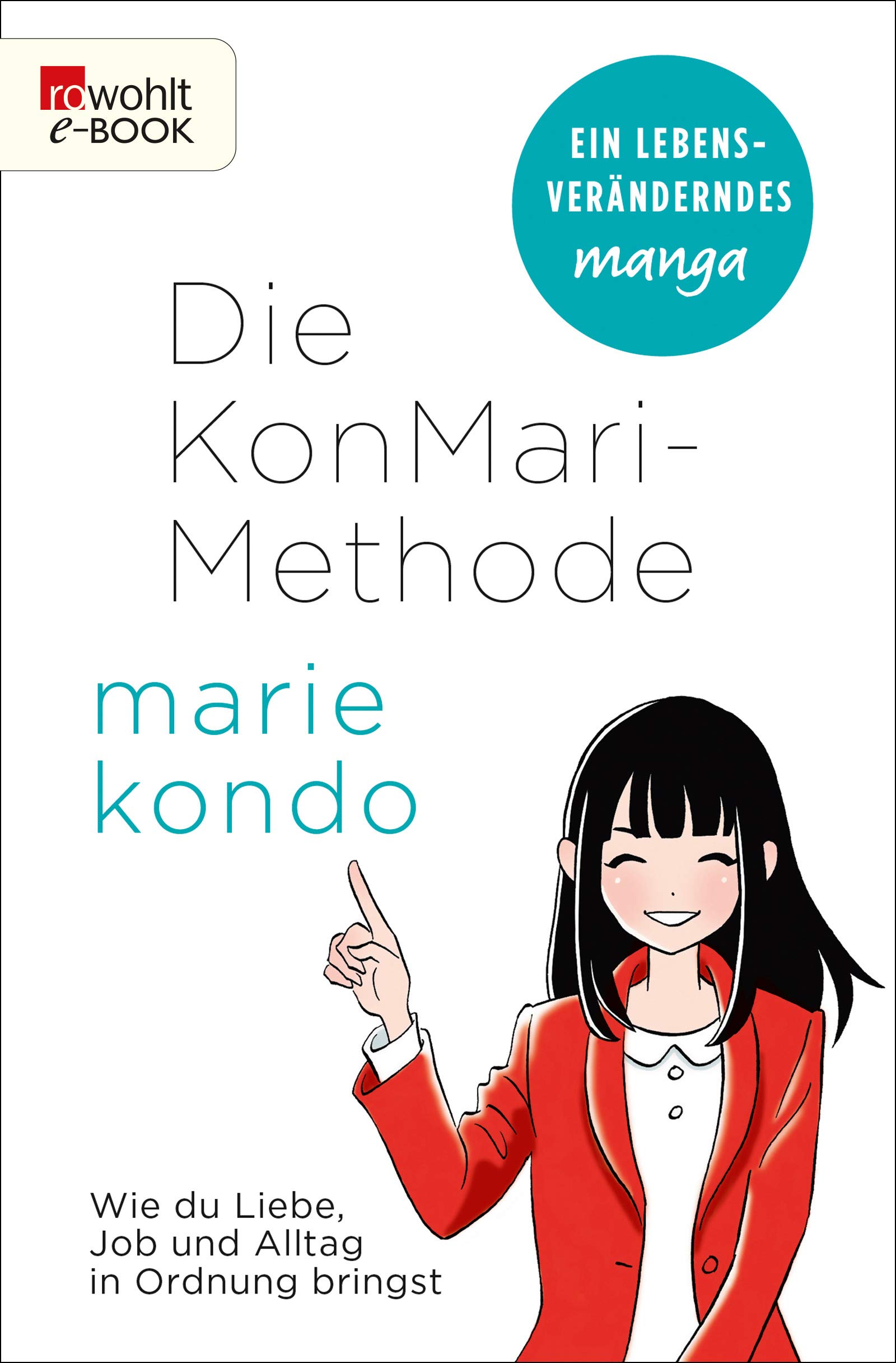 Die KonMari-Methode: Wie du Liebe, Job und Alltag in Ordnung bringst ...