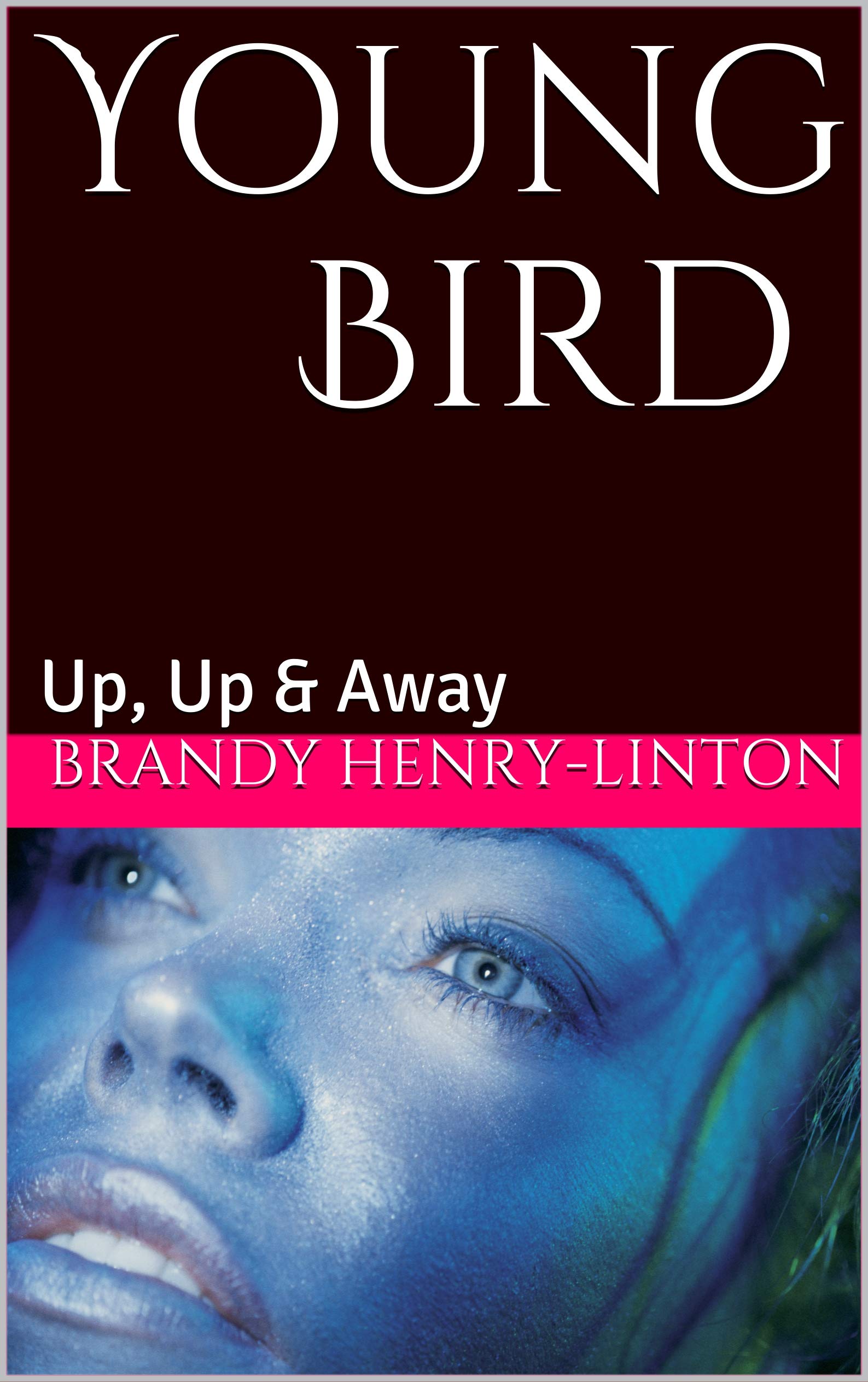 Young Bird: Up, Up & Away by Brandy Henry-Linton | Goodreads