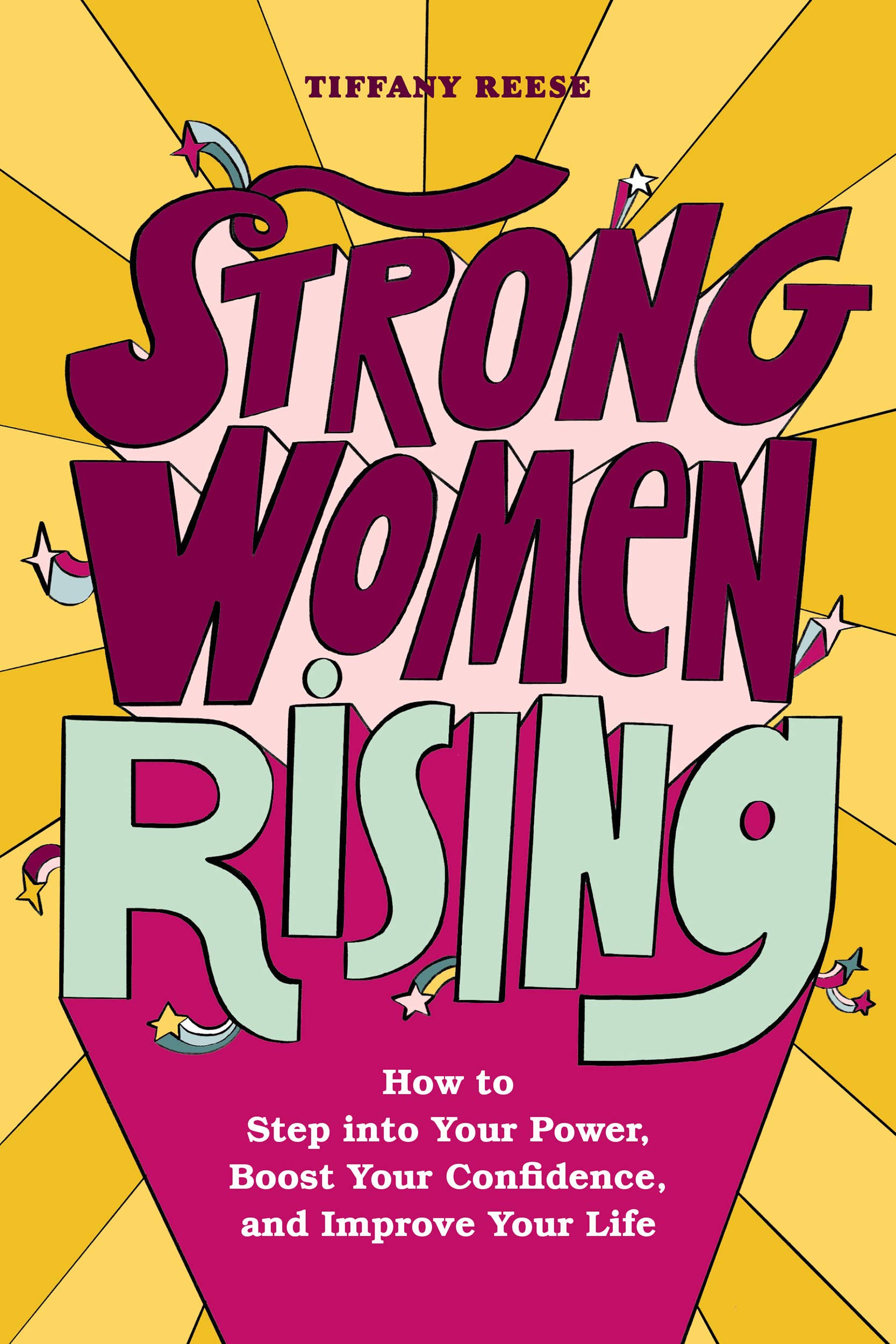 Strong Women Rising: How to Step into Your Power, Boost Your Confidence ...