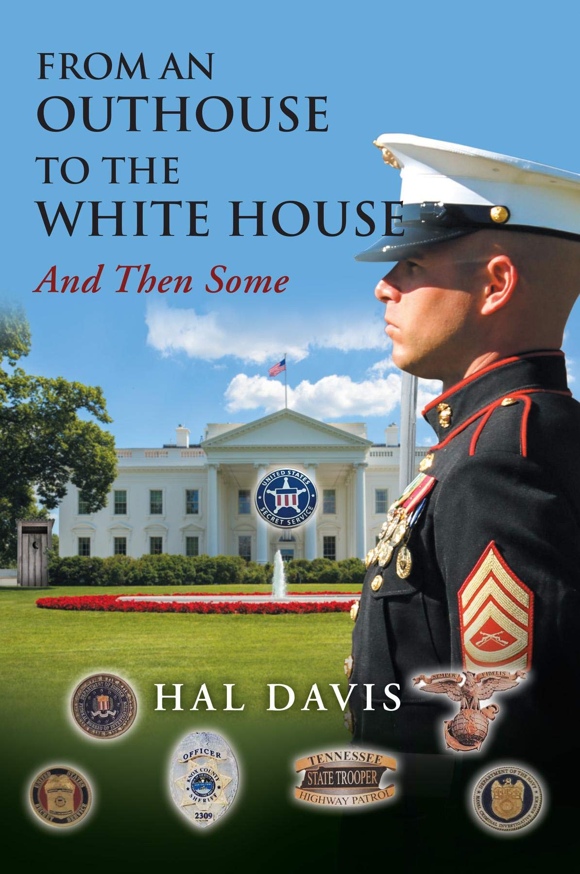 From an Out House to the White House: And Then Some by Hal Davis ...