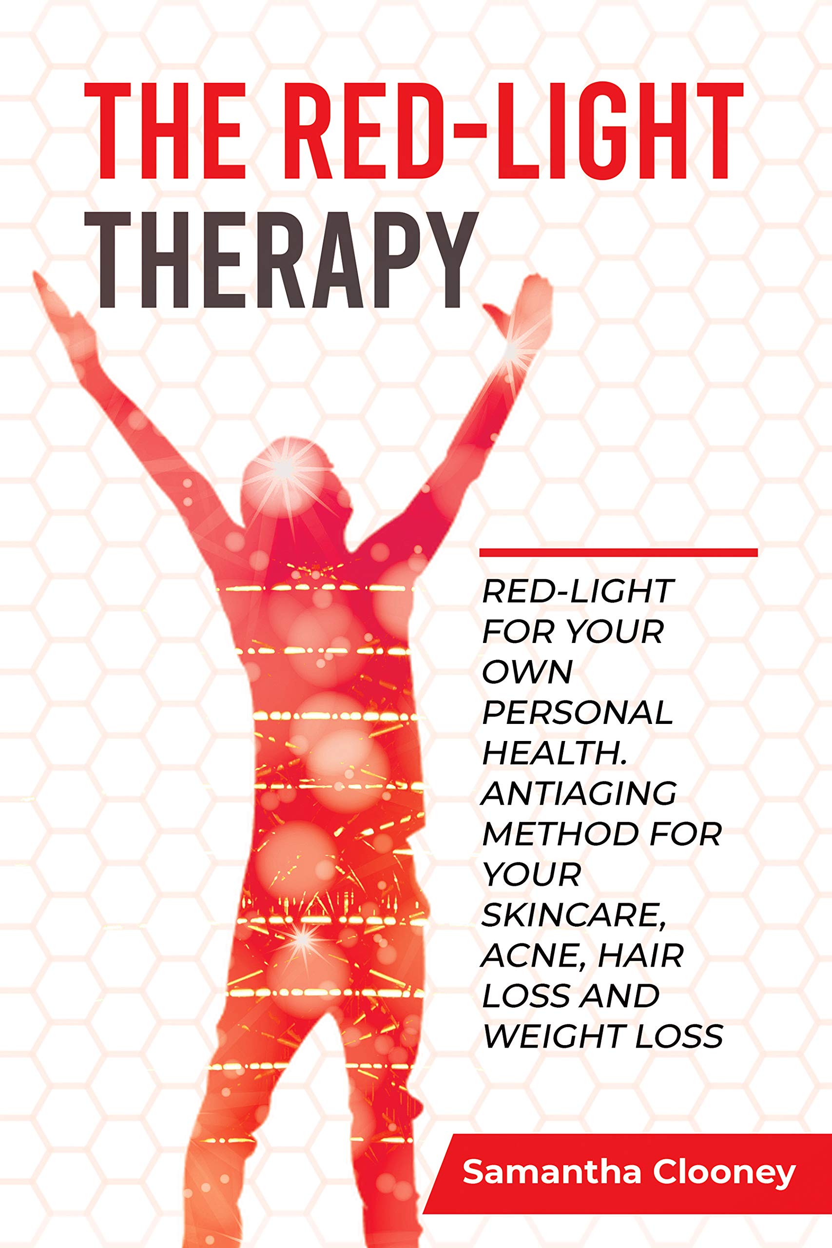 THE RED-LIGHT THERAPY: Red-Light for Your Own Personal Health ...