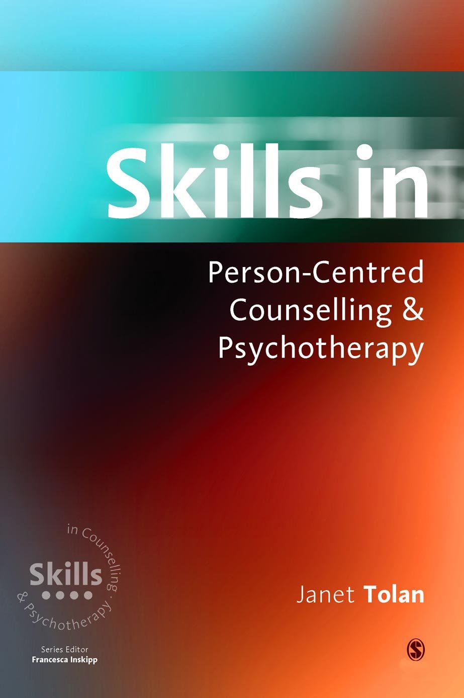 Skills in Person-Centred Counselling & Psychotherapy by Janet Tolan ...
