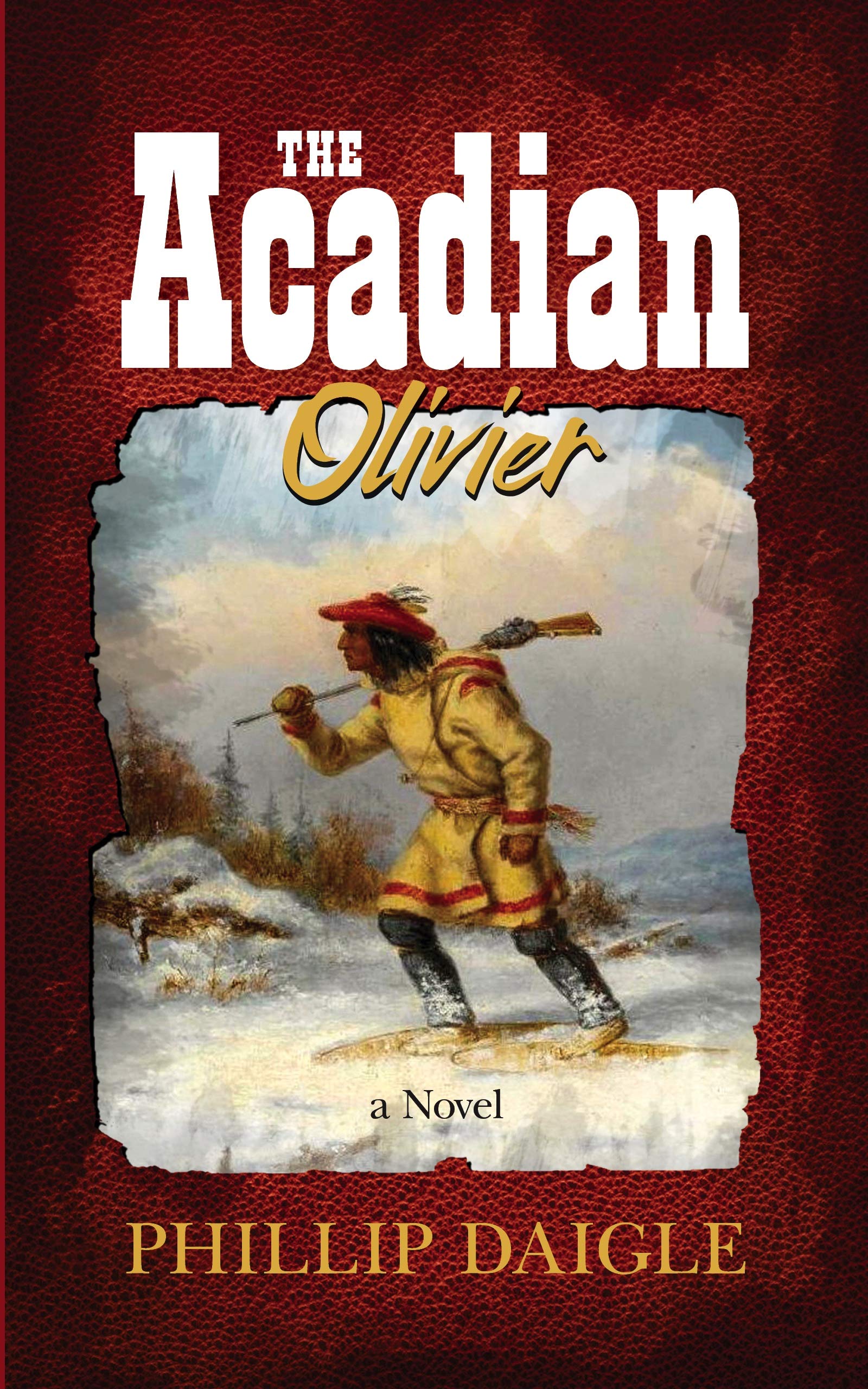 The Acadian: Olivier by Phillip Daigle | Goodreads