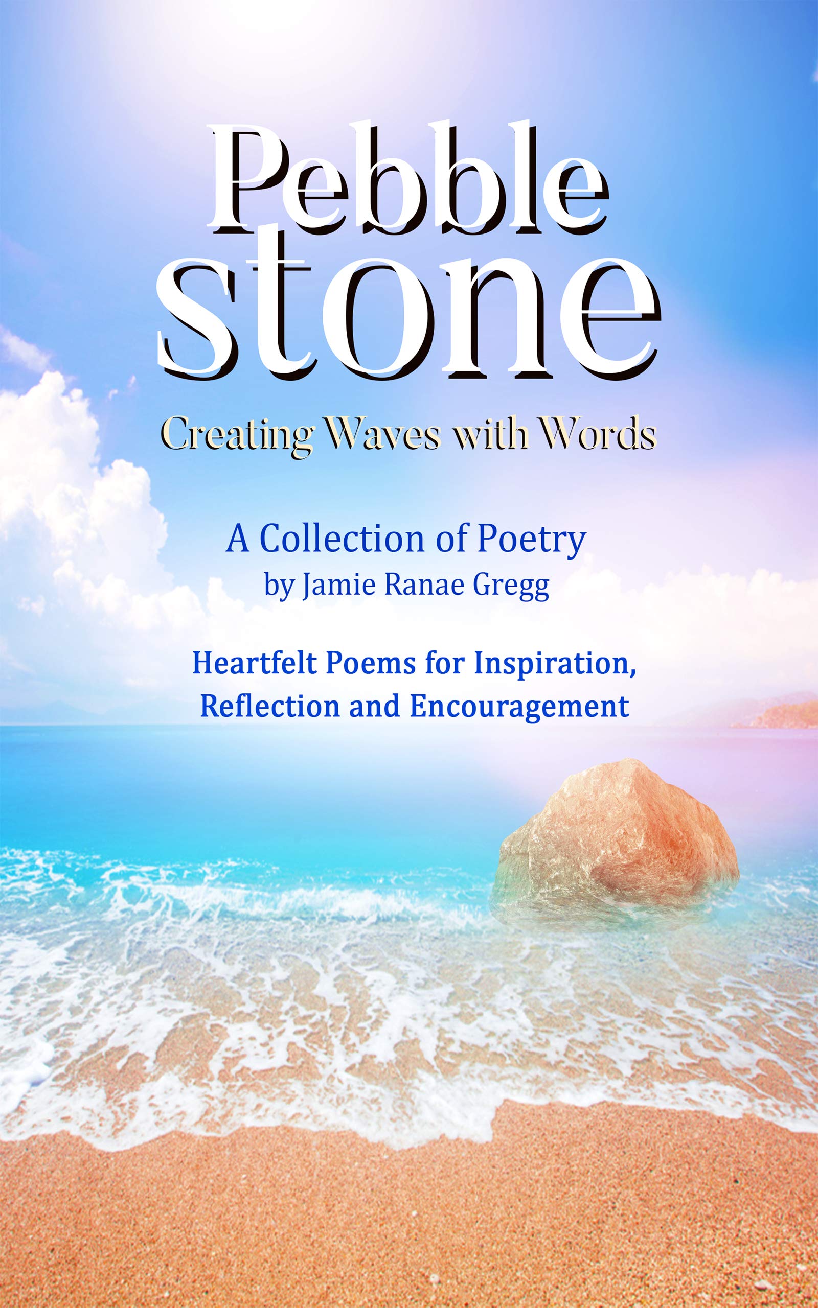 Pebble Stone: Making Waves with Words by Jamie Ranae Gregg | Goodreads