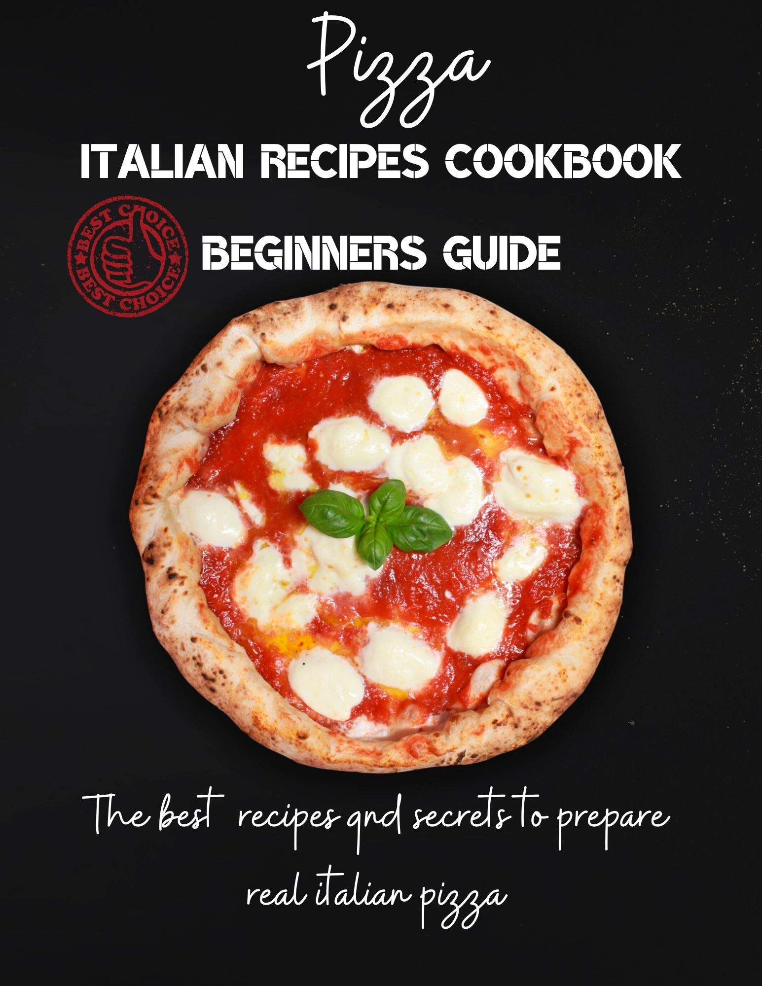 pizza italian recipes cookbook beginners guide: the best recipes and ...