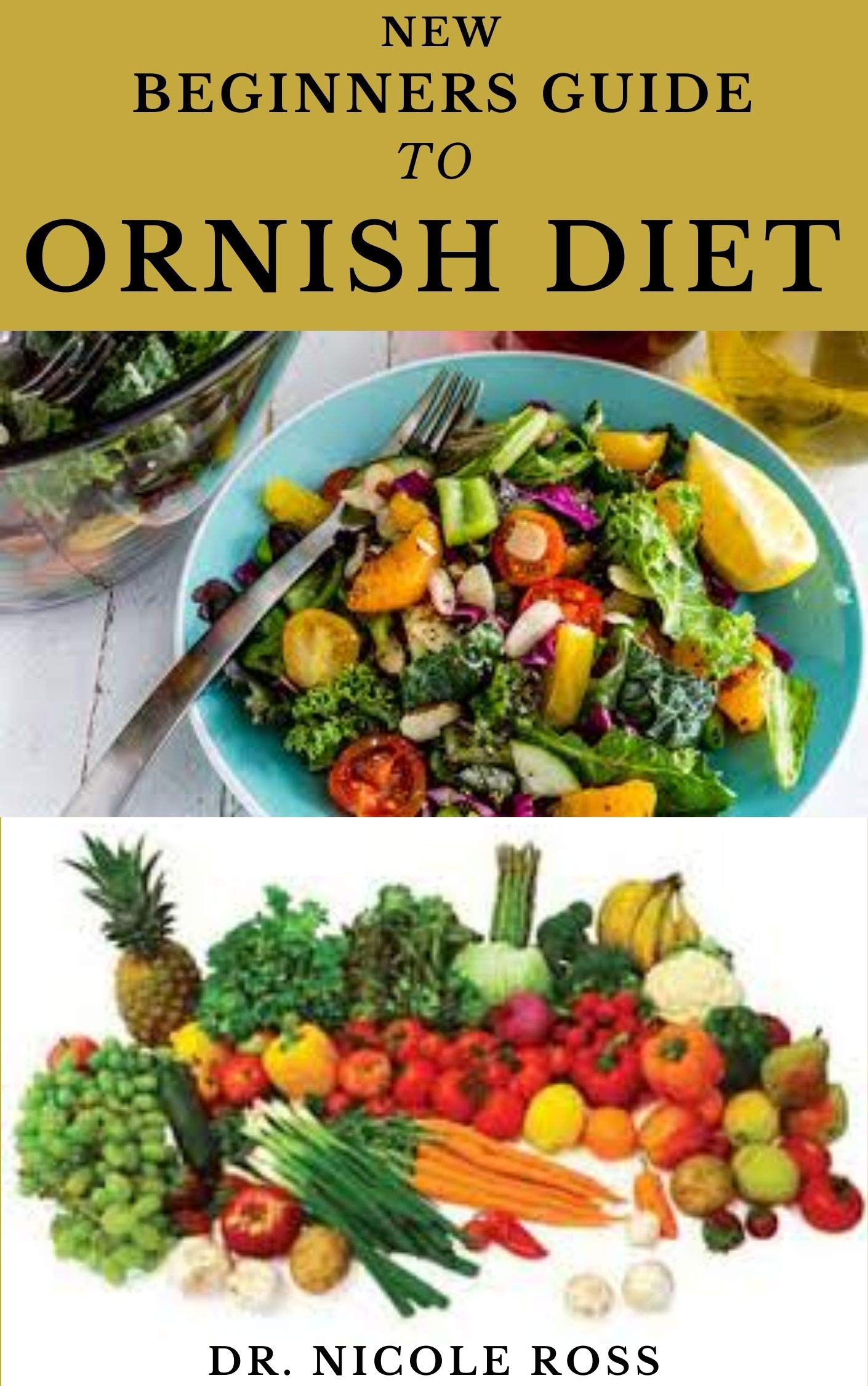 NEW BEGINNERS GUIDE TO ORNISH DIET: Delicious ornish diet recipes and ...