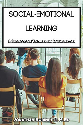Social Emotional Learning: A Handbook for Teachers and Administrators ...