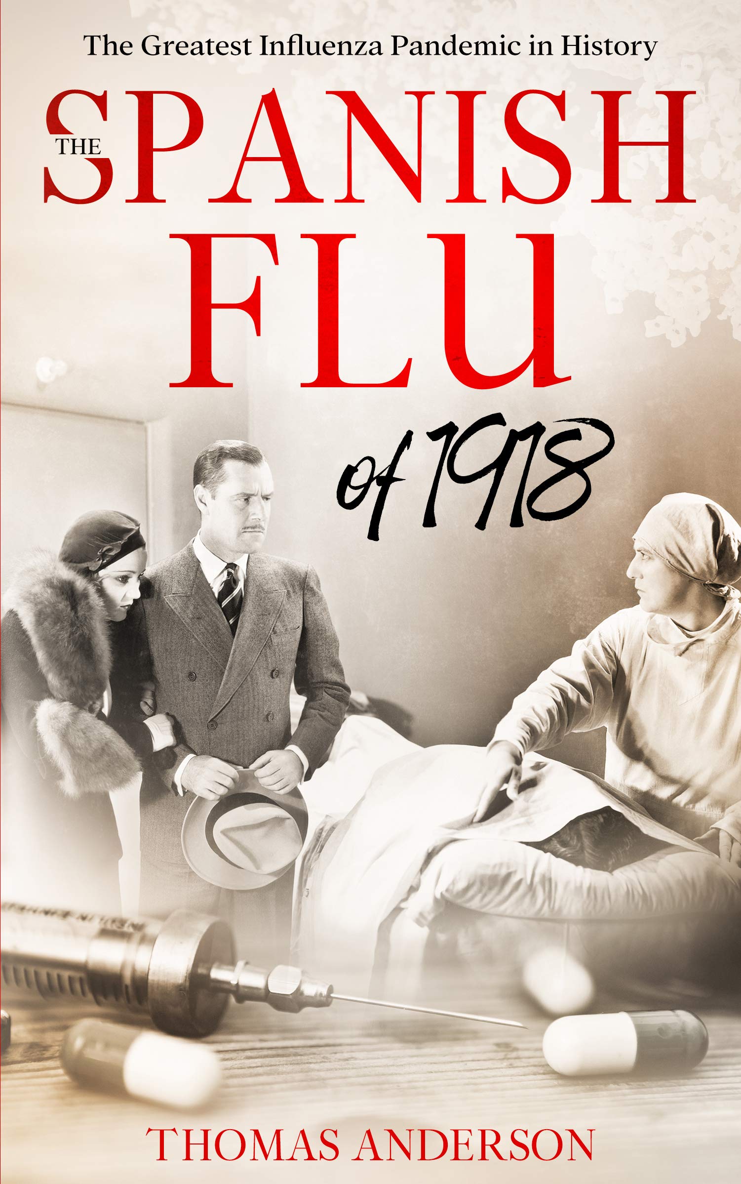 The Spanish Flu of 1918: The Greatest Influenza Pandemic In History by ...