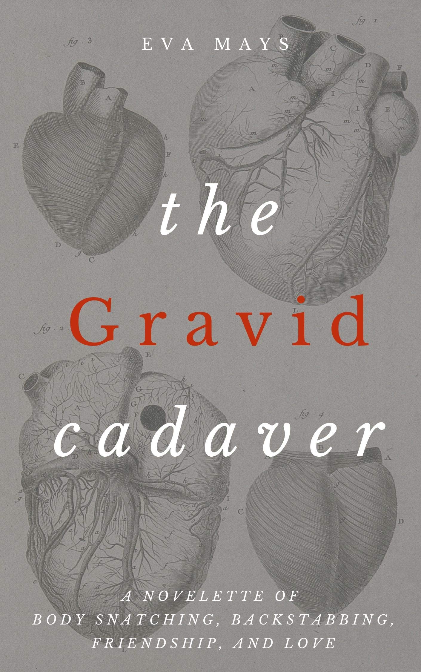 The Gravid Cadaver: A Novelette of Body Snatching, Backstabbing ...
