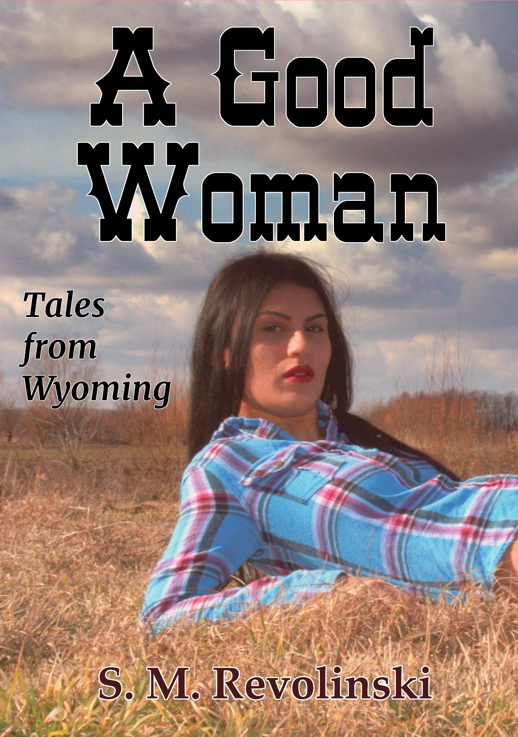 A Good Woman: Pioneer women pave the way by S.M. Revolinski | Goodreads
