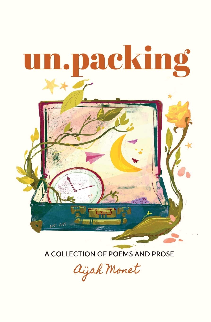 un.packing: A COLLECTION OF POEMS AND PROSE by Aijah Monet | Goodreads
