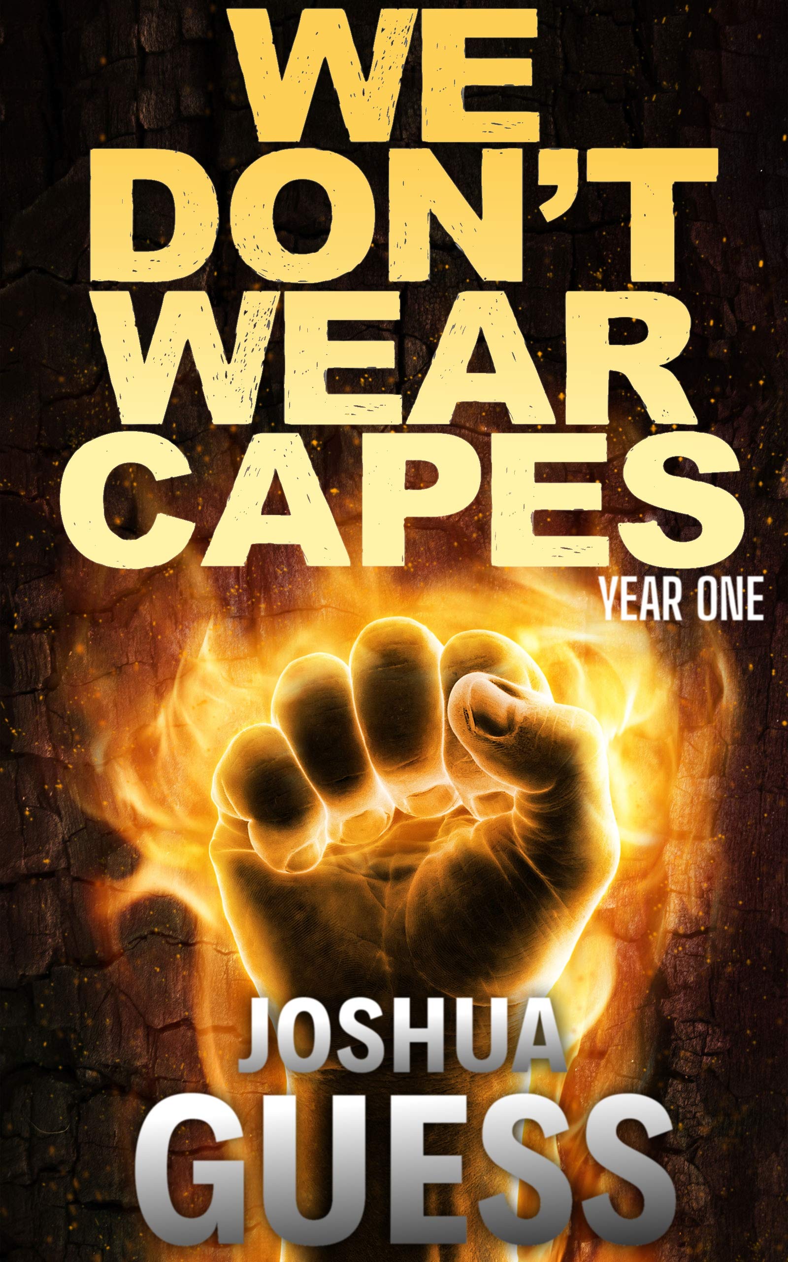We Don't Wear Capes: Year One by Joshua Guess | Goodreads