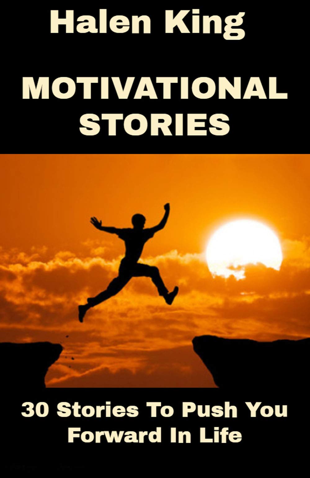 MOTIVATIONAL STORIES: 30 MOTIVATIONAL STORIES TO PUSH YOU FORWARD IN ...