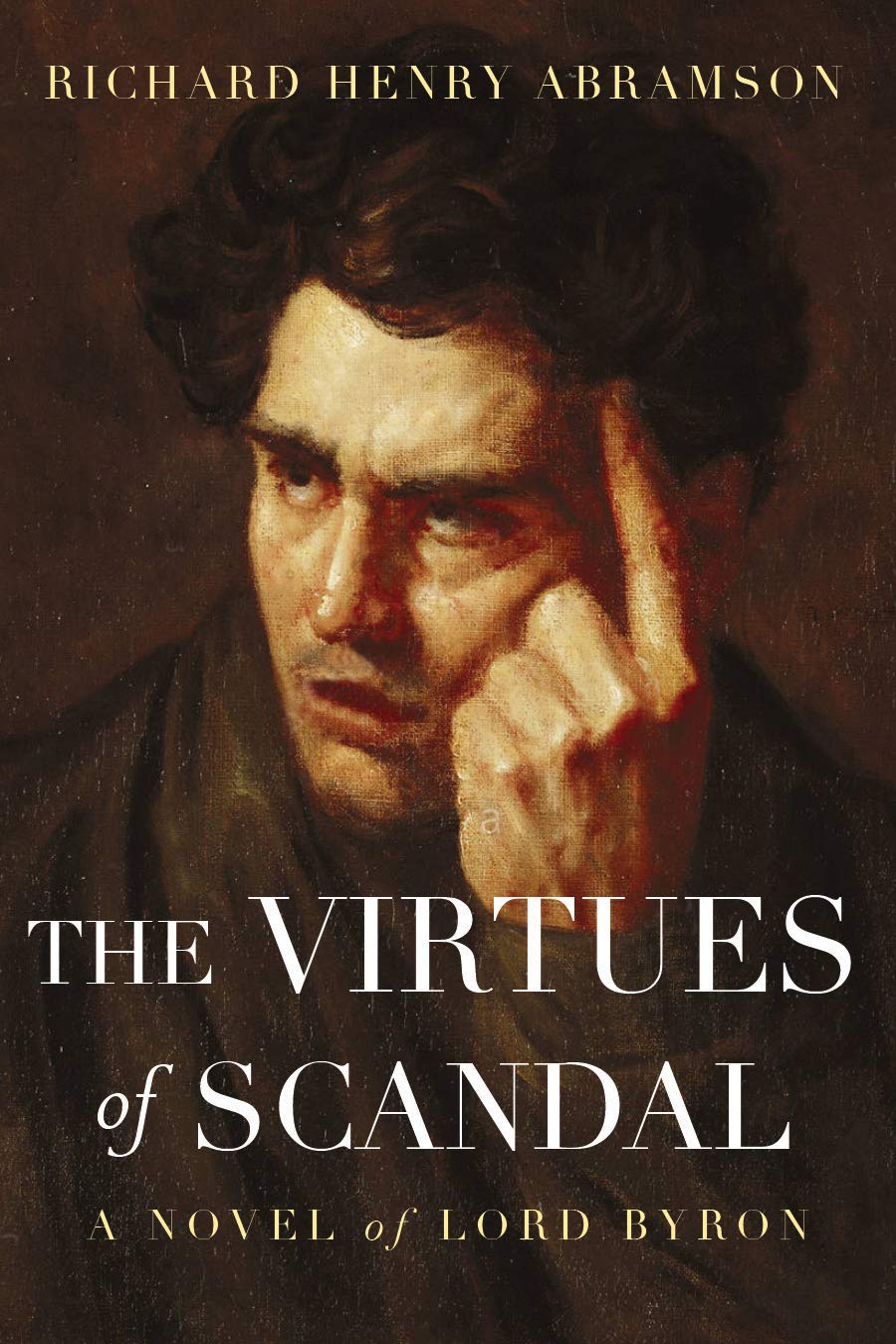 The Virtues of Scandal: A Novel of Lord Byron by Richard Abramson ...