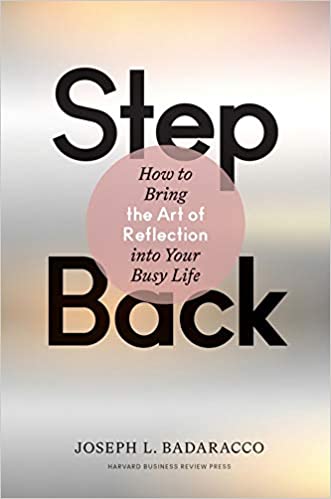Step Back: Bringing the Art of Reflection into Your Busy Life by Joseph ...