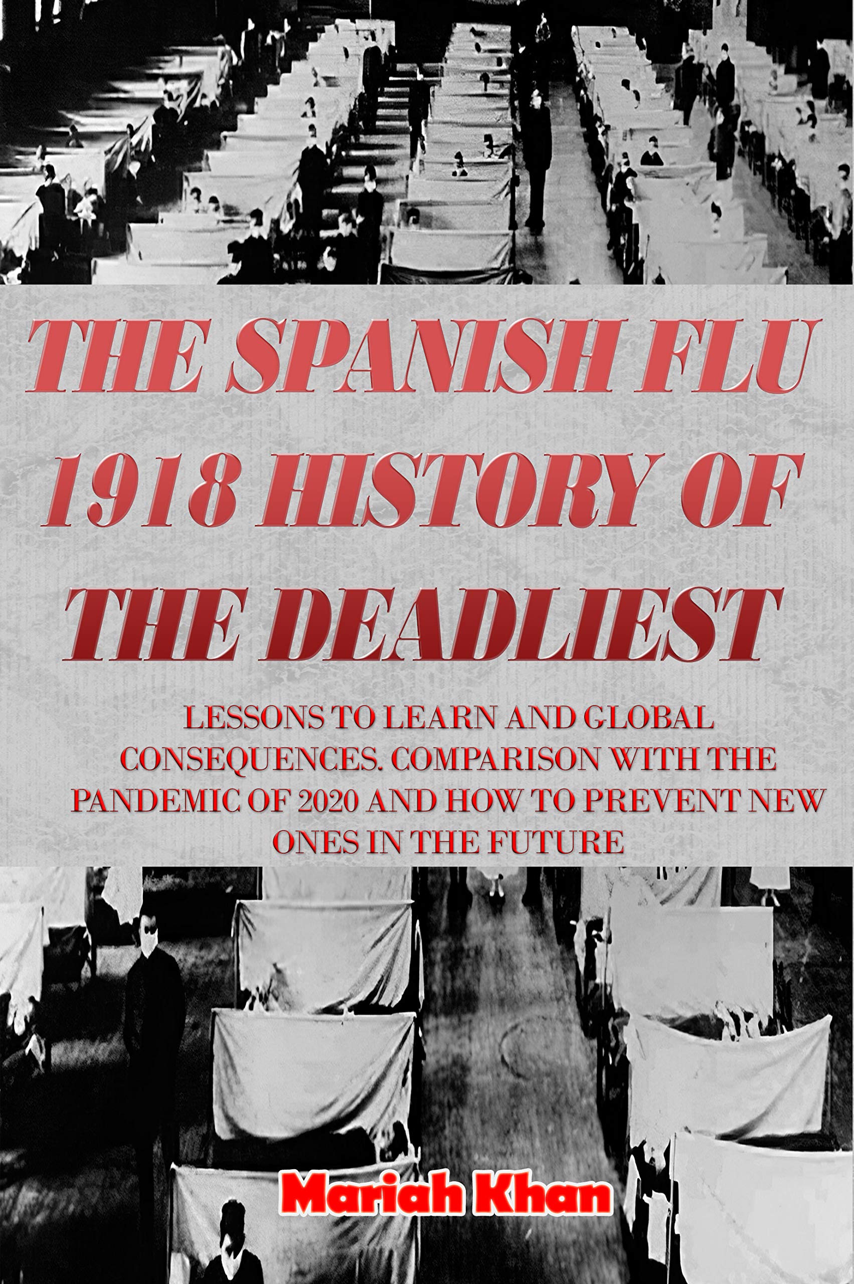 The Spanish Flu 1918 History Of The Deadliest: LESSONS TO LEARN AND ...