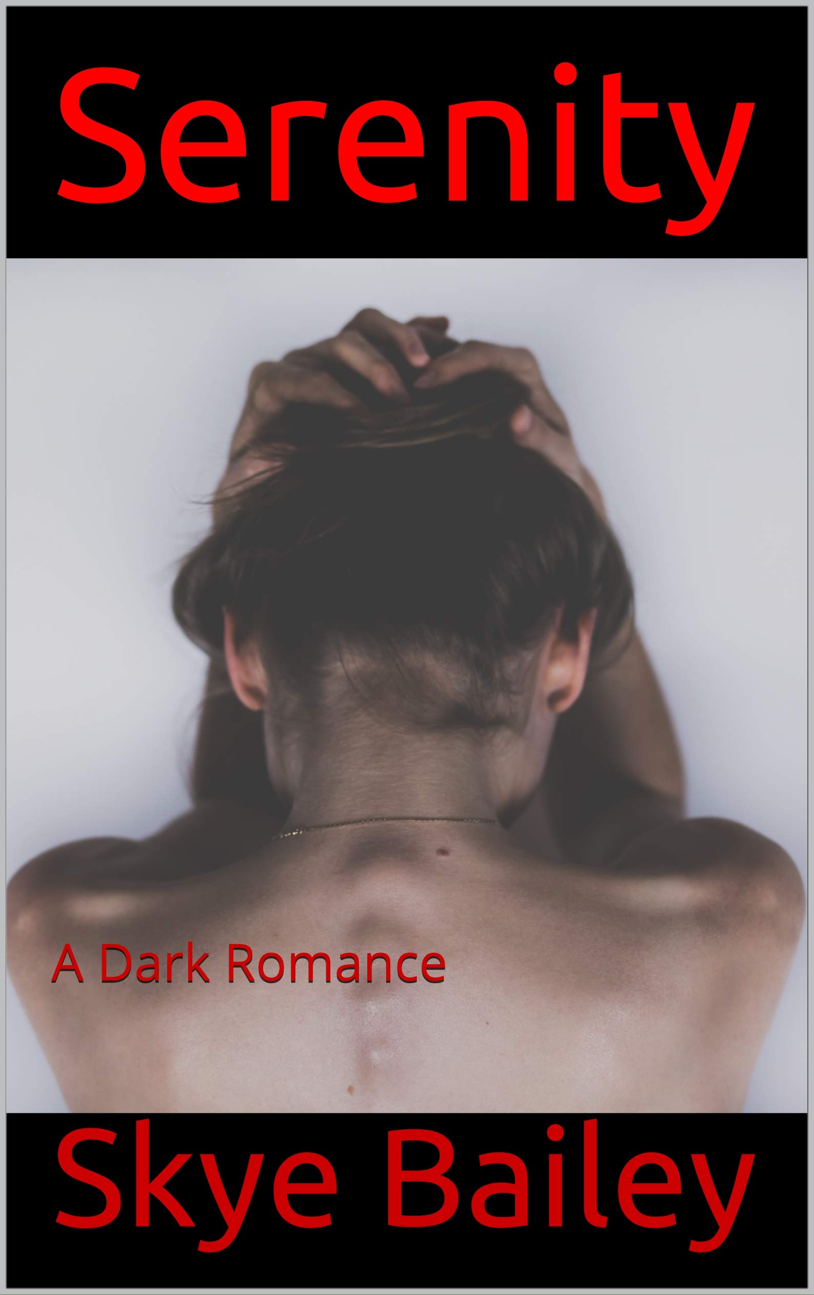 Serenity: A Dark Romance by Skye Bailey | Goodreads