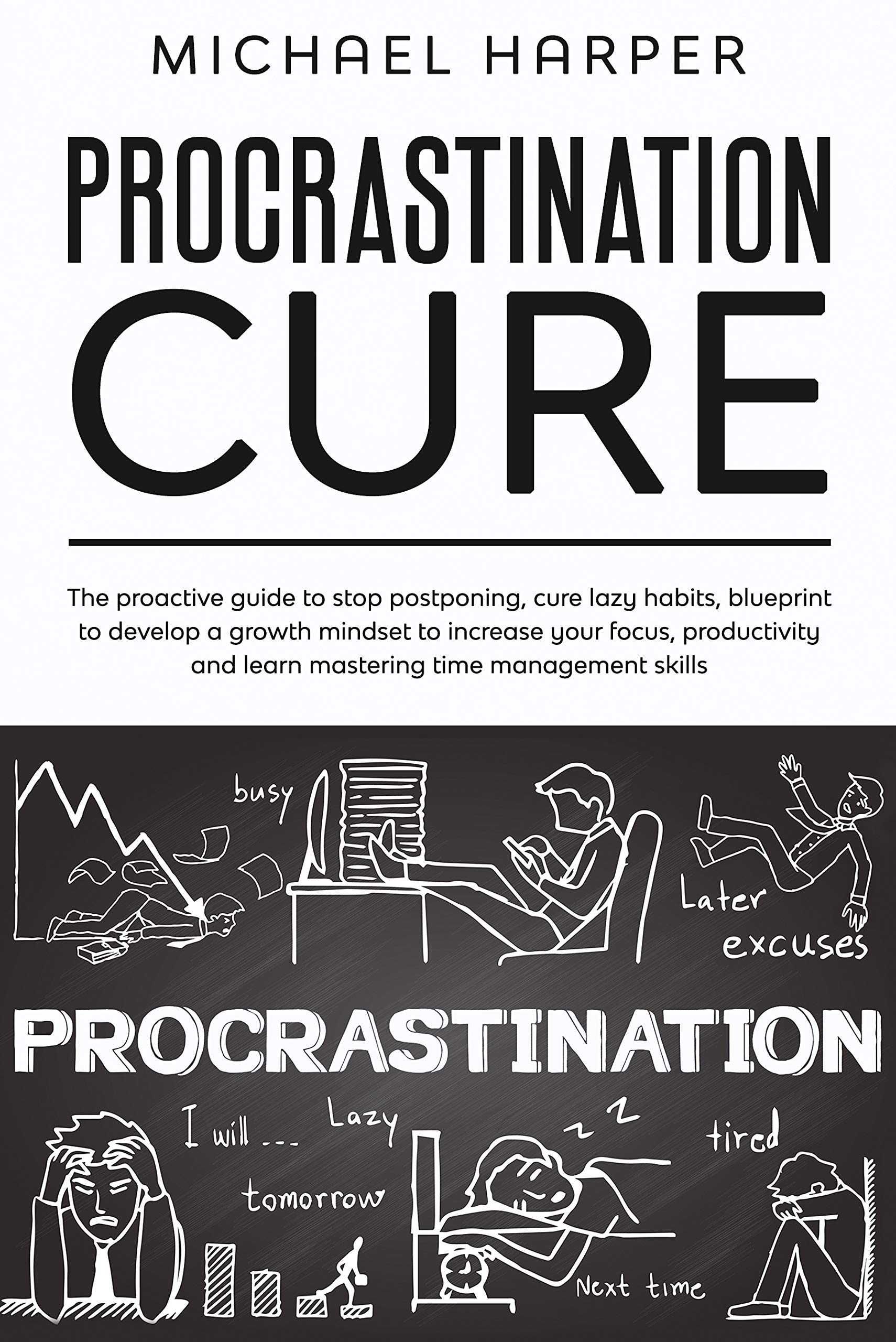 Procrastination Cure: The Proactive Guide to Stop Postponing, Cure Lazy ...