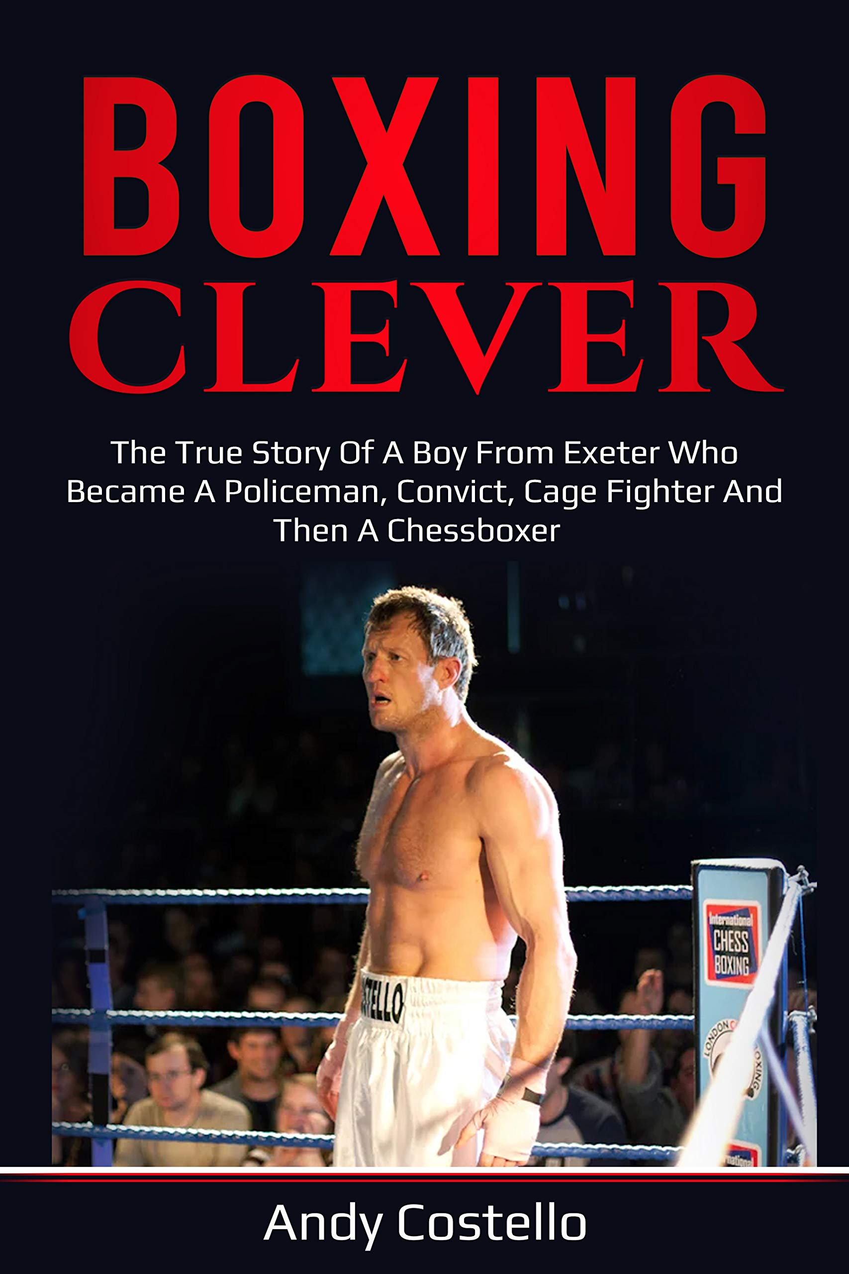 Boxing Clever: The True Story Of The Boy From Exeter Who Became a ...