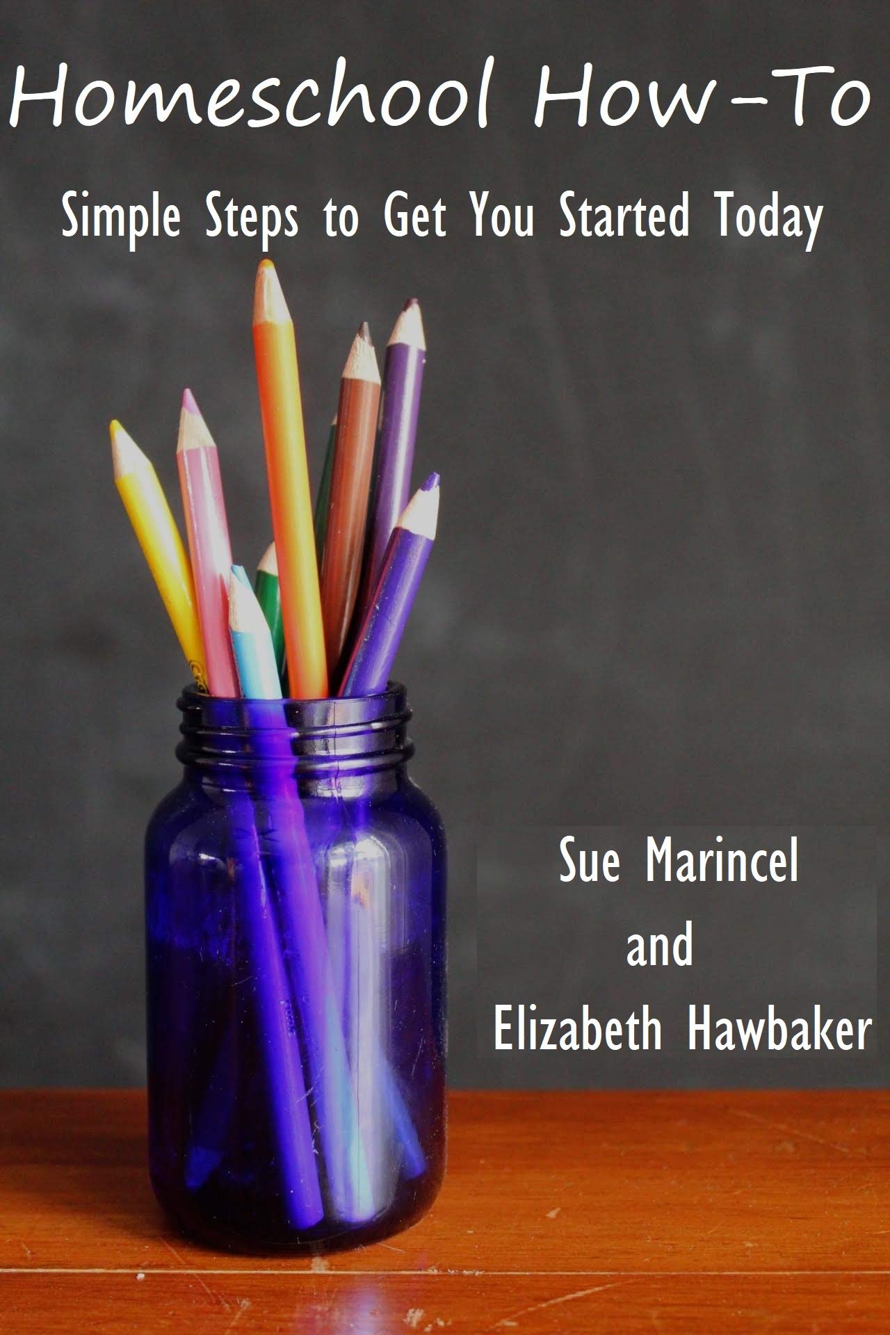 Homeschool How-To: Simple Steps to Get You Started Today by Elizabeth ...