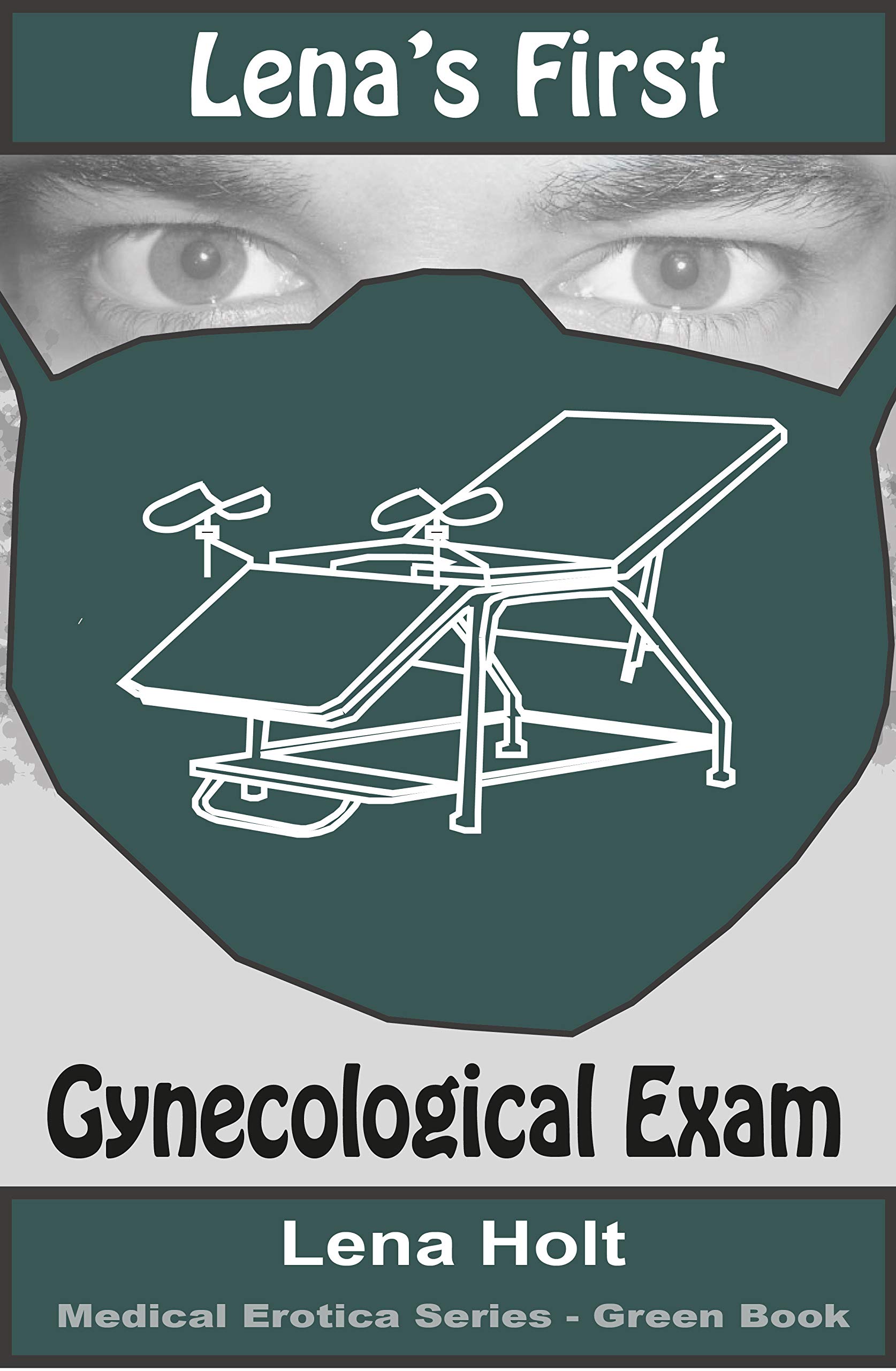 Lena's First Gynecological Exam by Lena Holt | Goodreads