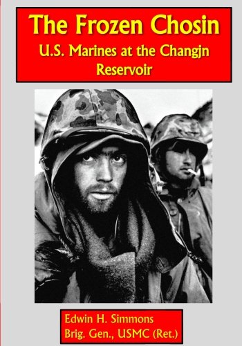 The Frozen Chosin U.S. Marines at the Changjn Reservoir by Brig. Gen ...