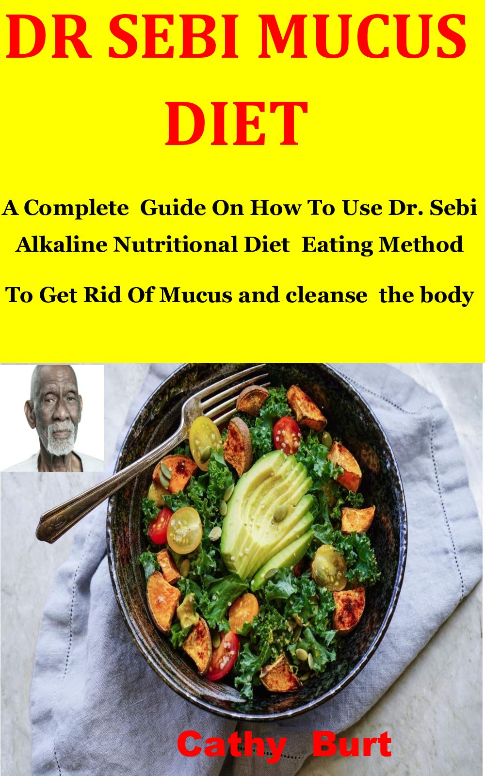Dr Sebi Mucus Diet: A Complete Guide On How To Use Dr. Sebi Alkaline ...