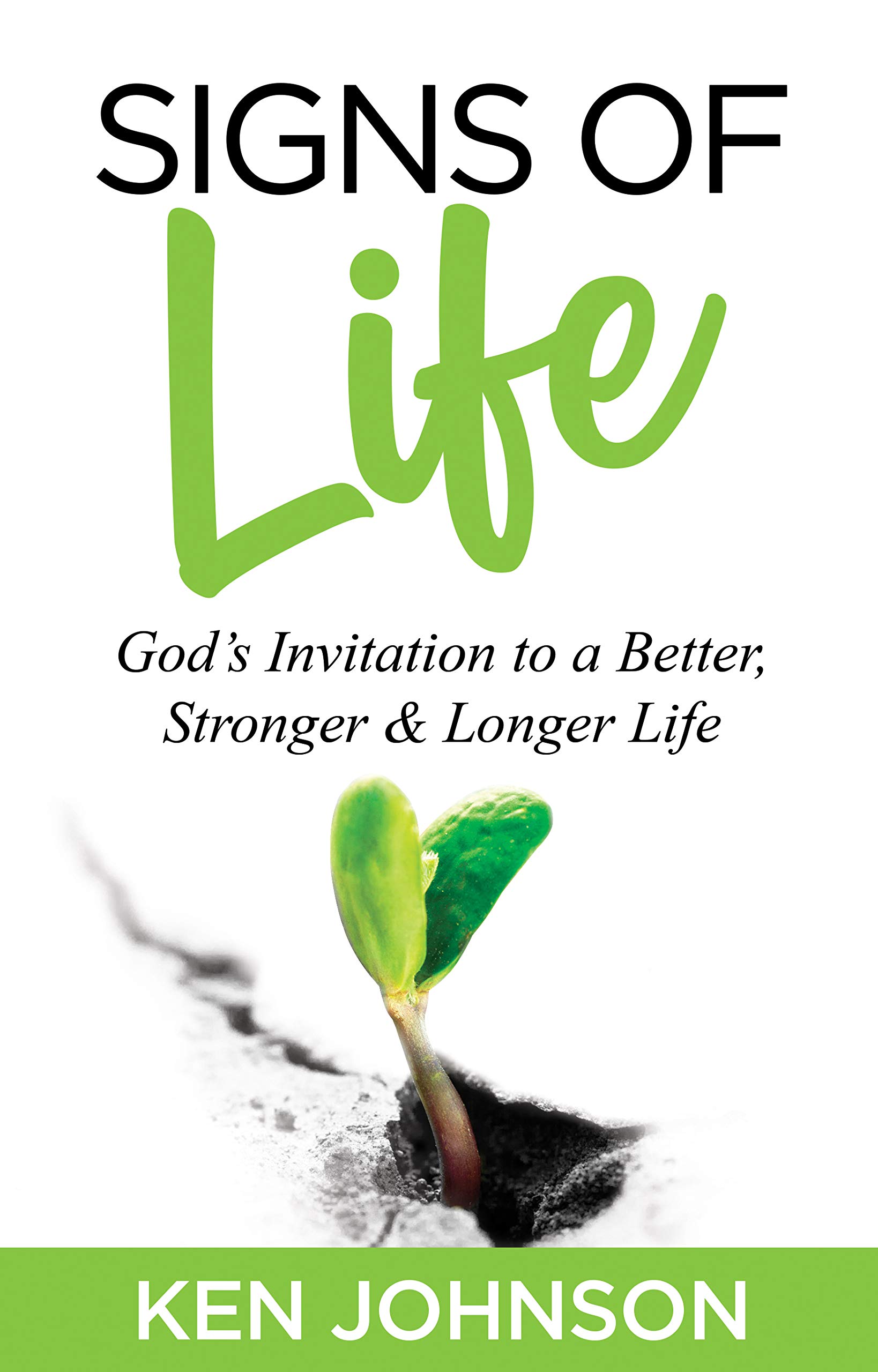Signs of Life: God’s Invitation to a Better, Stronger & Longer Life by ...