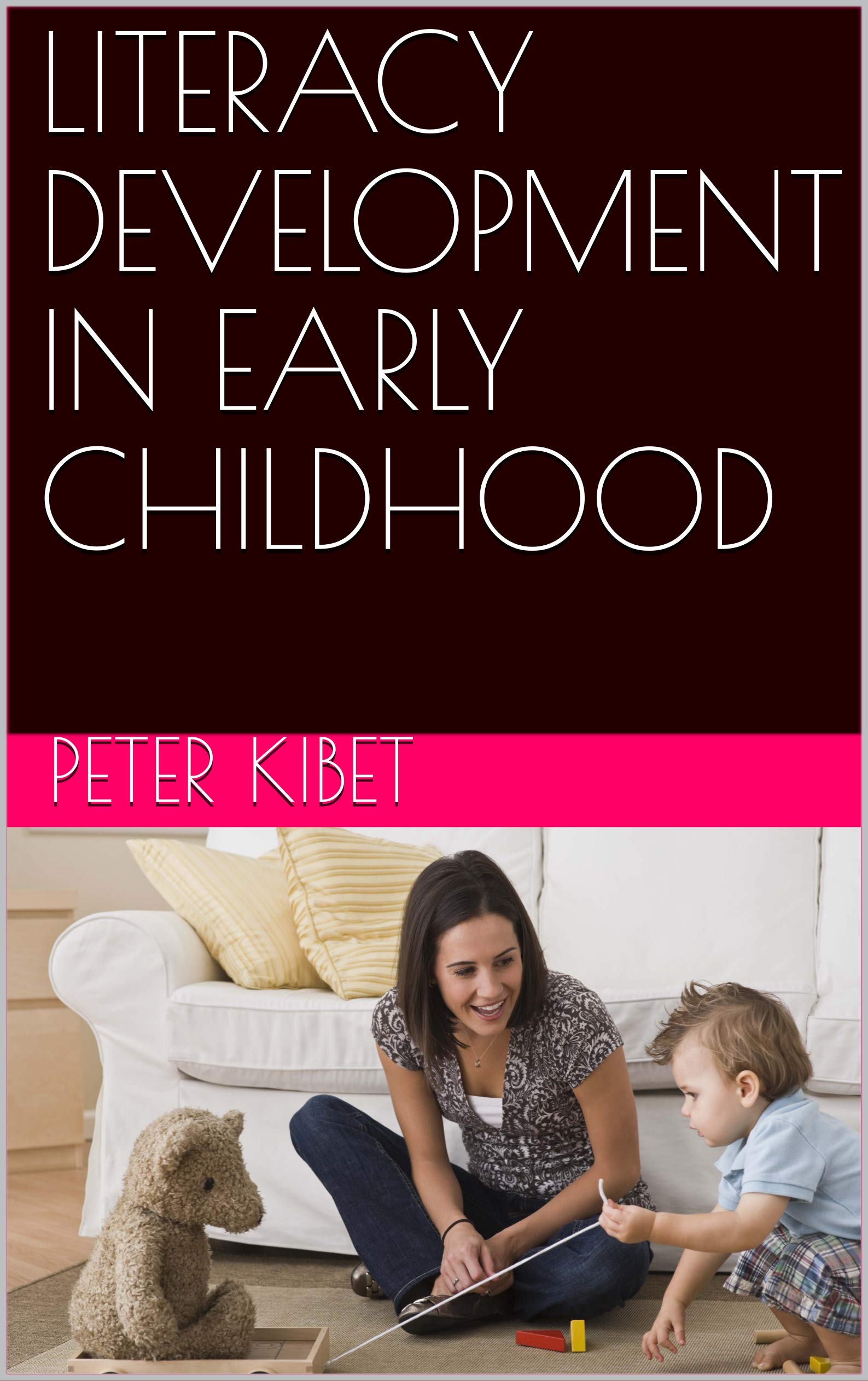 LITERACY DEVELOPMENT IN EARLY CHILDHOOD by Peter Kibet | Goodreads
